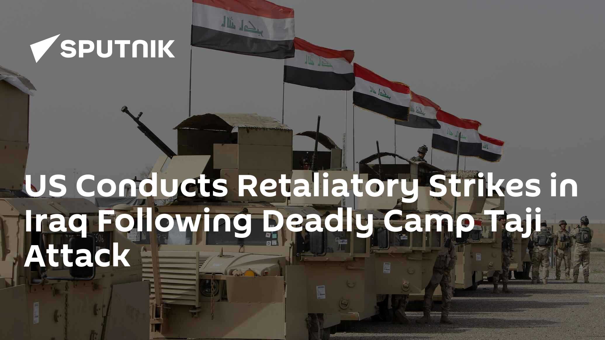 US Conducts Retaliatory Strikes in Iraq Following Deadly Camp Taji ...