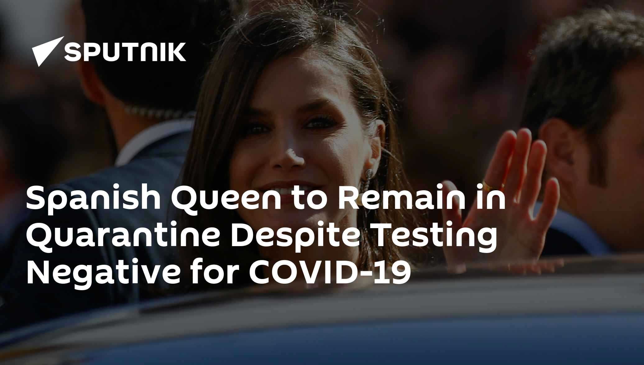 Spanish Queen to Remain in Quarantine Despite Testing Negative for COVID-19