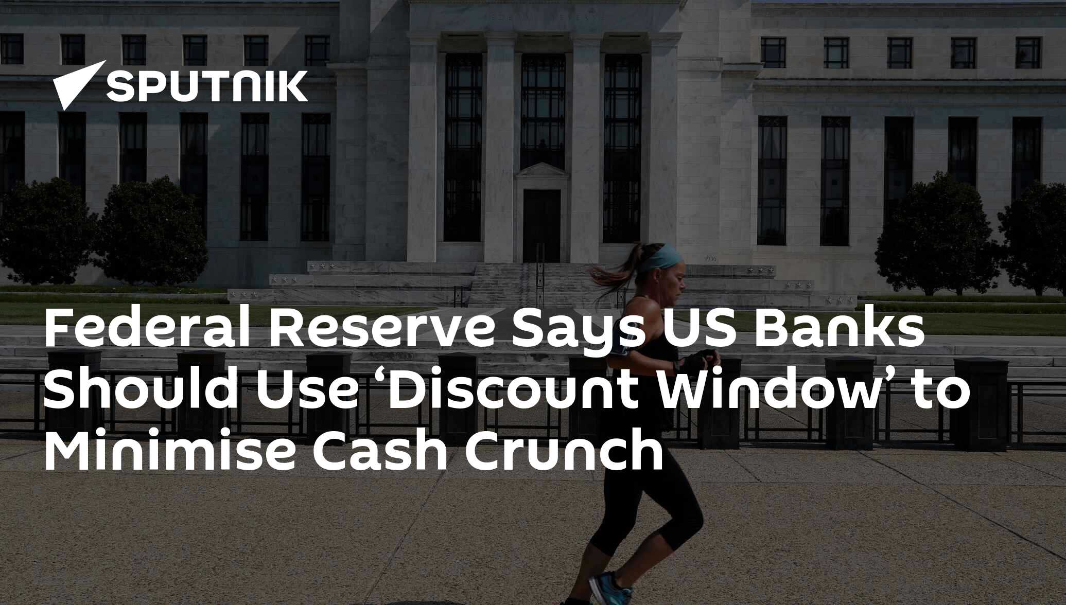 Federal Reserve Says US Banks Should Use ‘Discount Window’ to Minimise ...