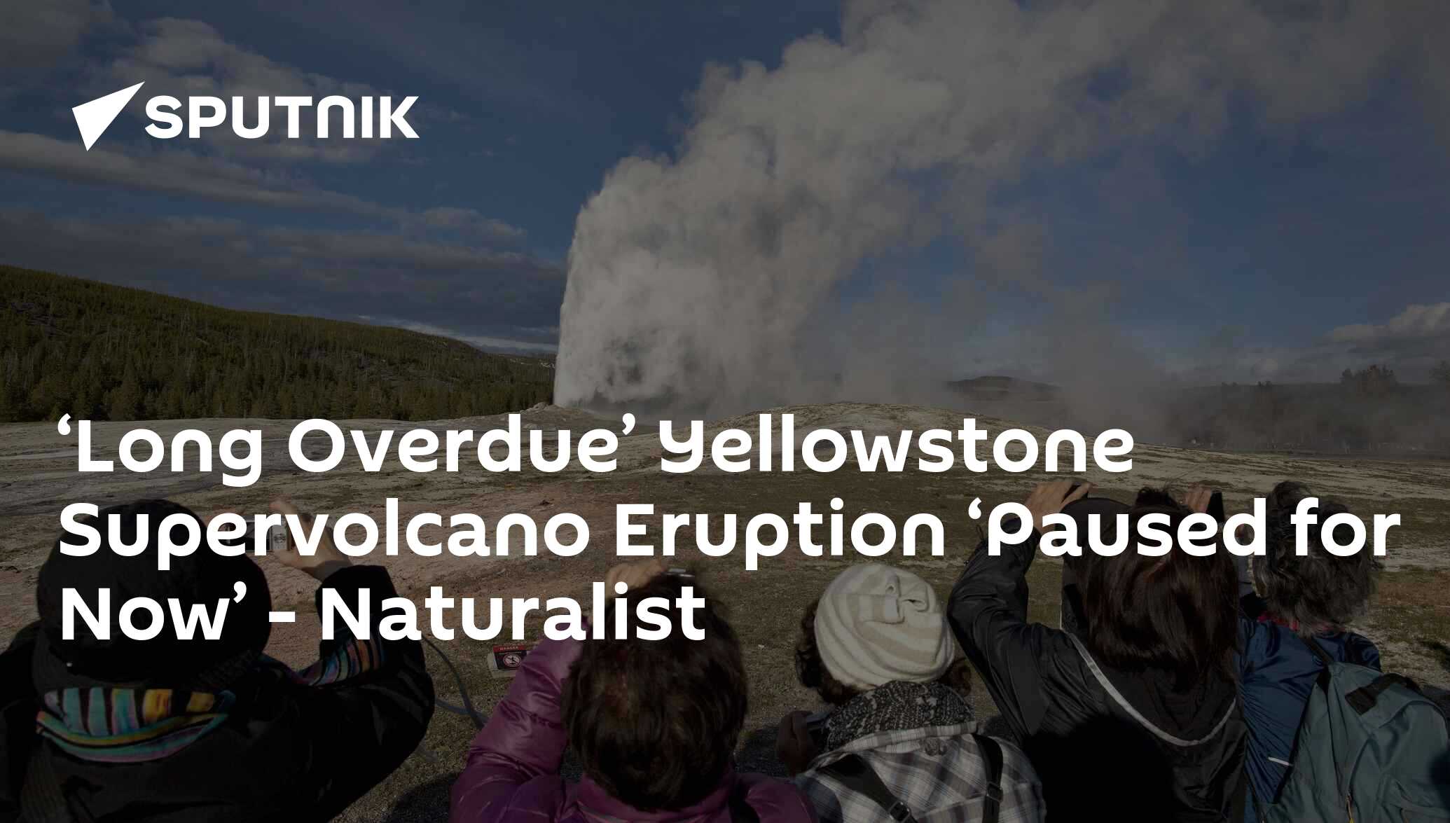 ‘Long Overdue’ Yellowstone Supervolcano Eruption ‘Paused for Now ...