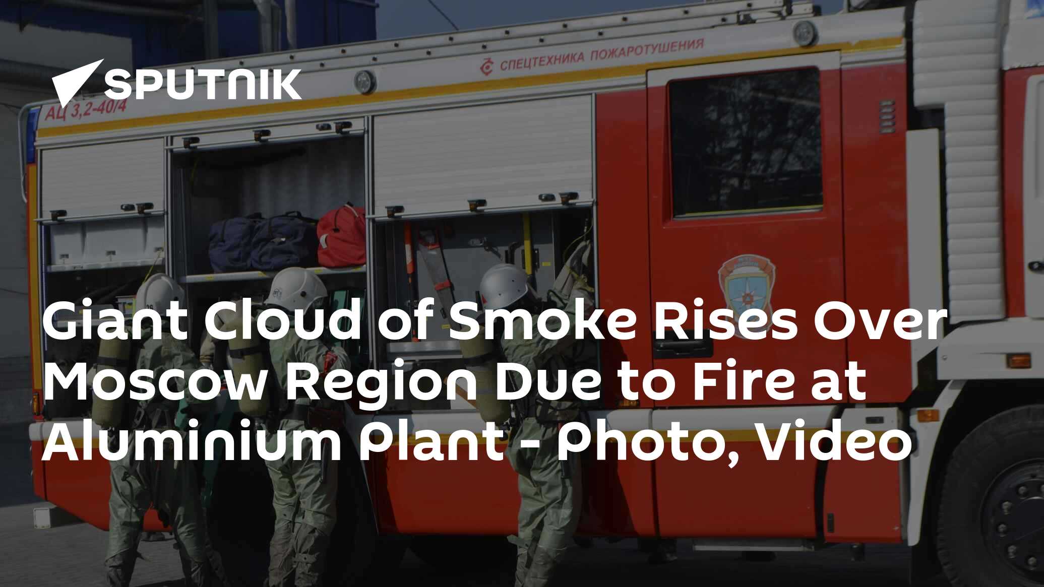 Giant Cloud of Smoke Rises Over Moscow Region Due to Fire at Aluminium ...