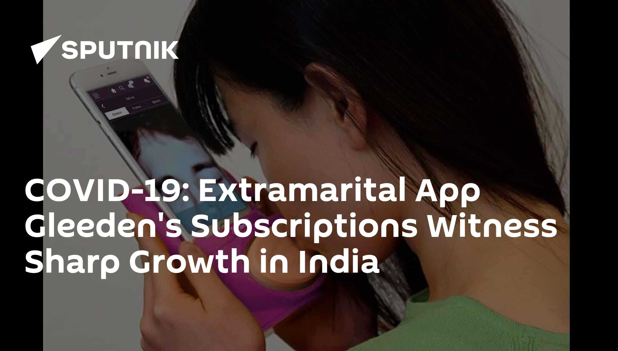 COVID-19: Extramarital App Gleeden's Subscriptions Witness Sharp Growth ...