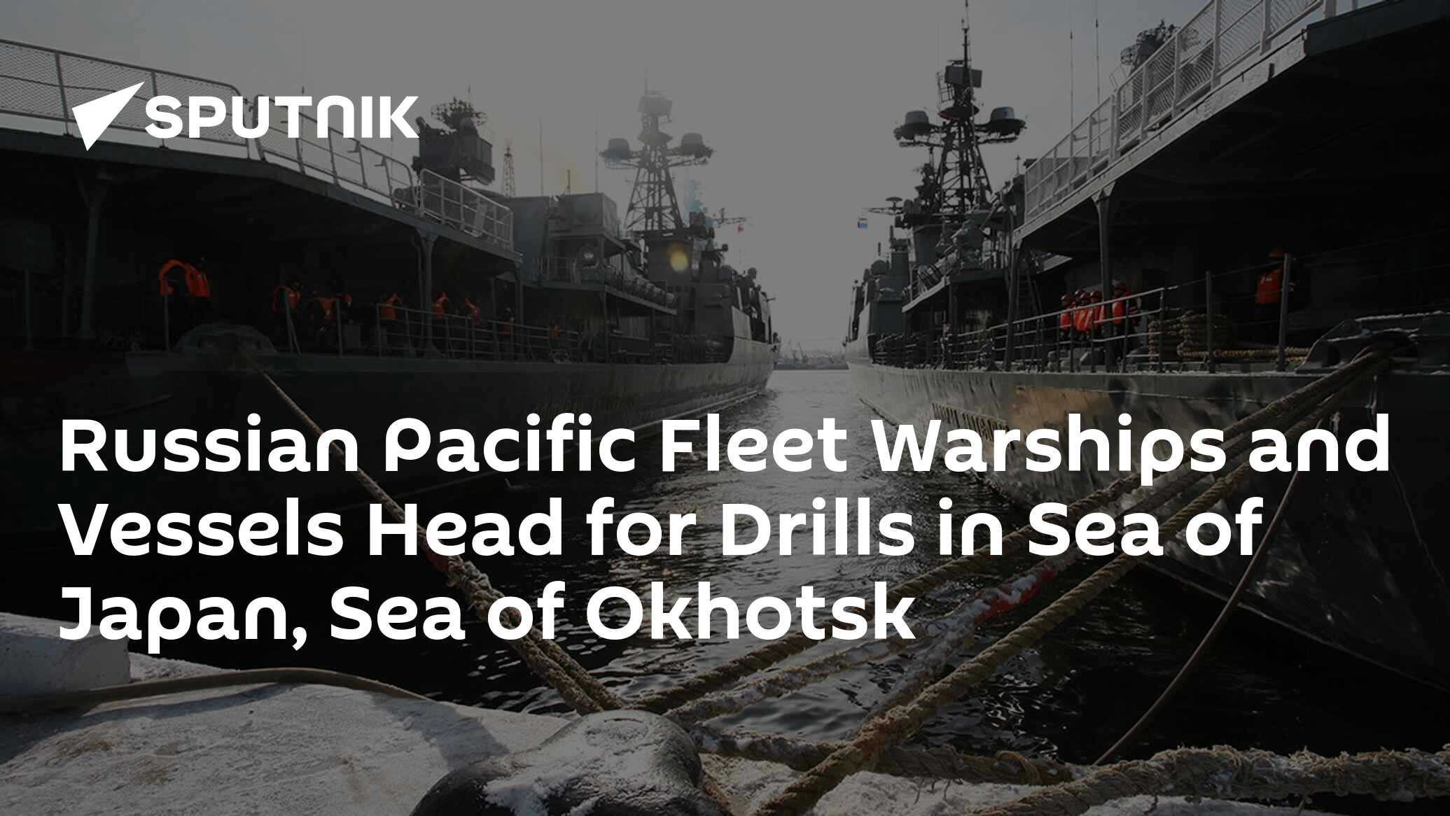 Russian Pacific Fleet Warships and Vessels Head for Drills in Sea of ...