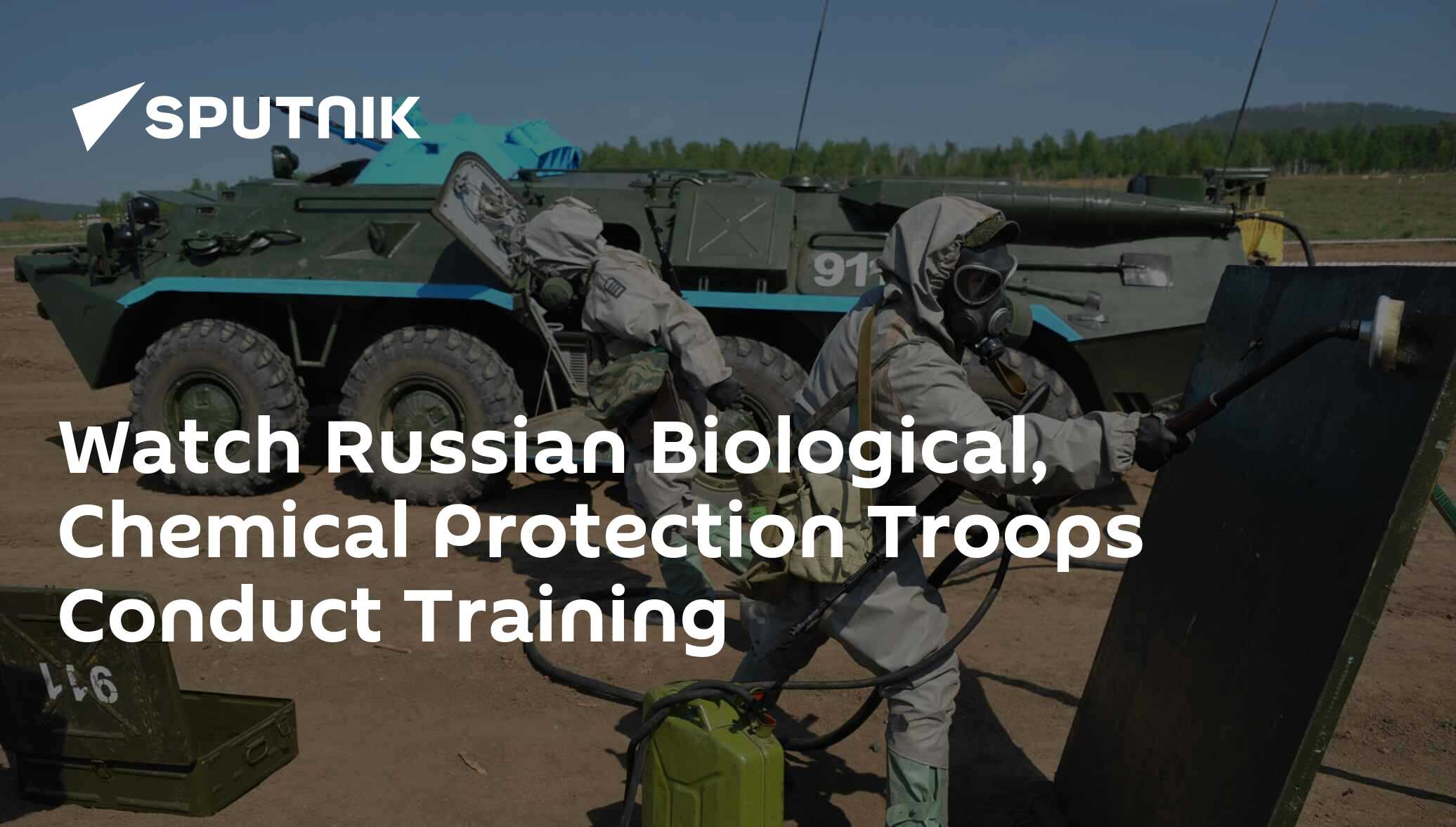 Watch Russian Biological, Chemical Protection Troops Conduct Training