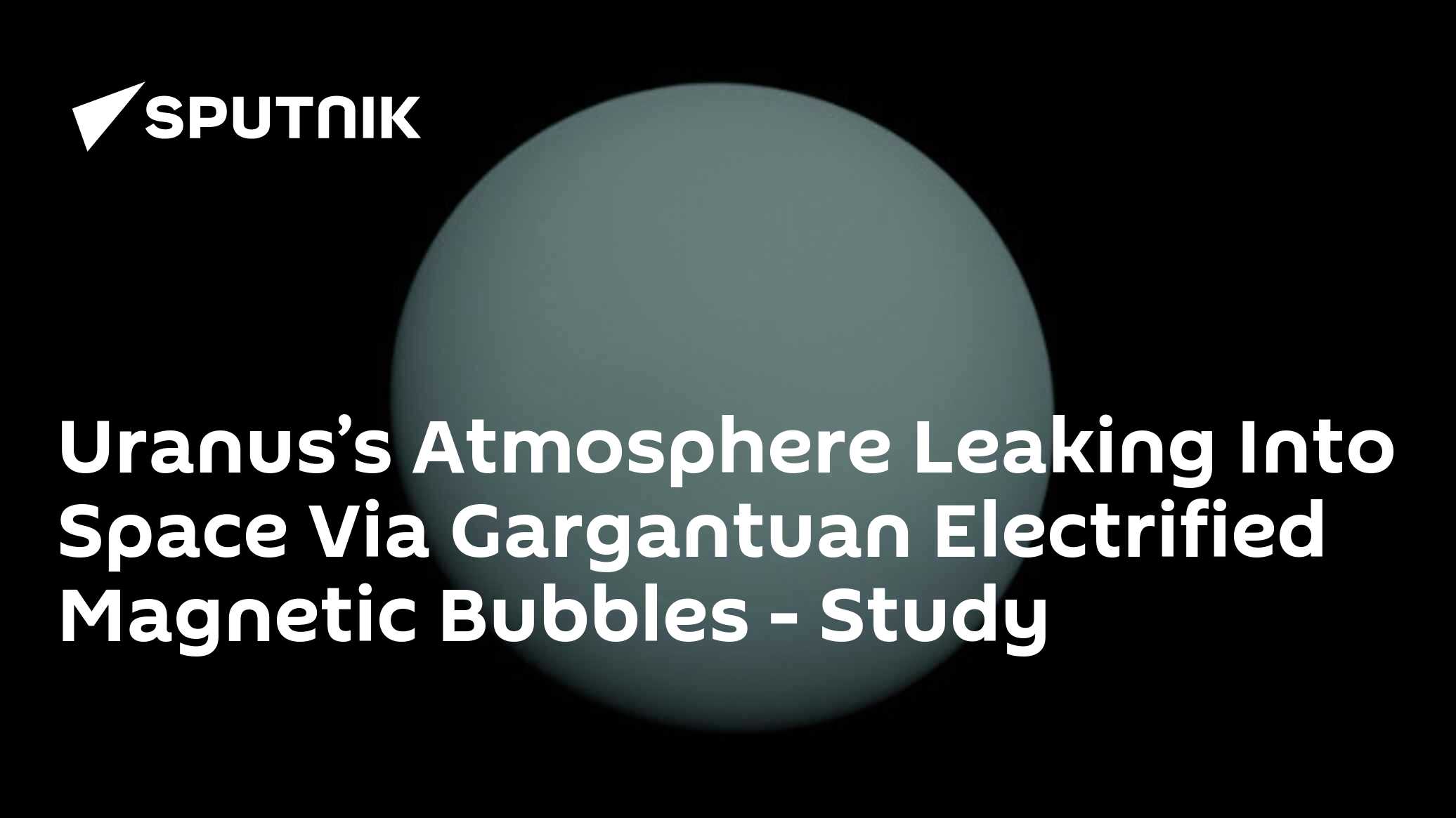 Uranus’s Atmosphere Leaking Into Space Via Gargantuan Electrified ...