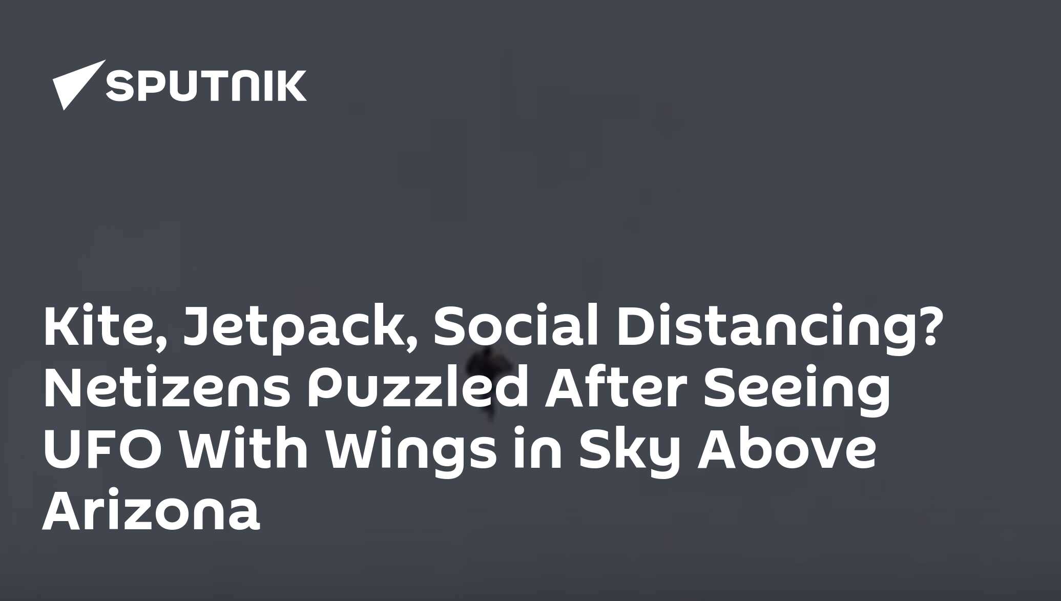 Kite, Jetpack, Social Distancing? Netizens Puzzled After Seeing UFO ...