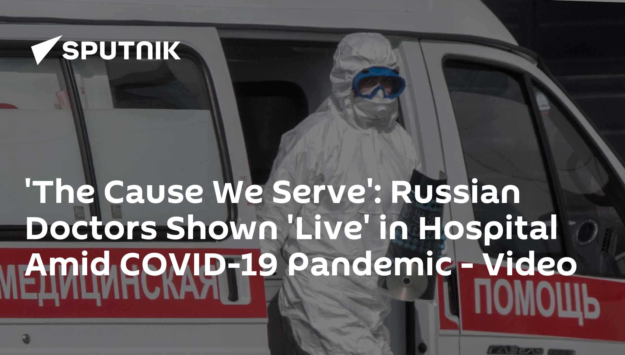 'The Cause We Serve': Russian Doctors Shown 'Live' in Hospital Amid ...