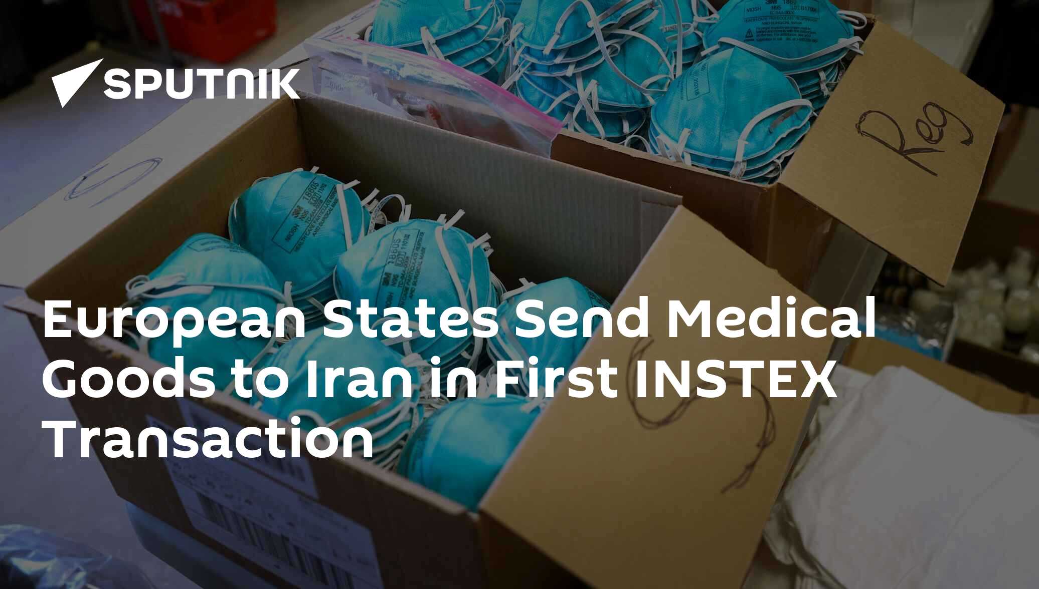European States Send Medical Goods to Iran in First INSTEX Transaction