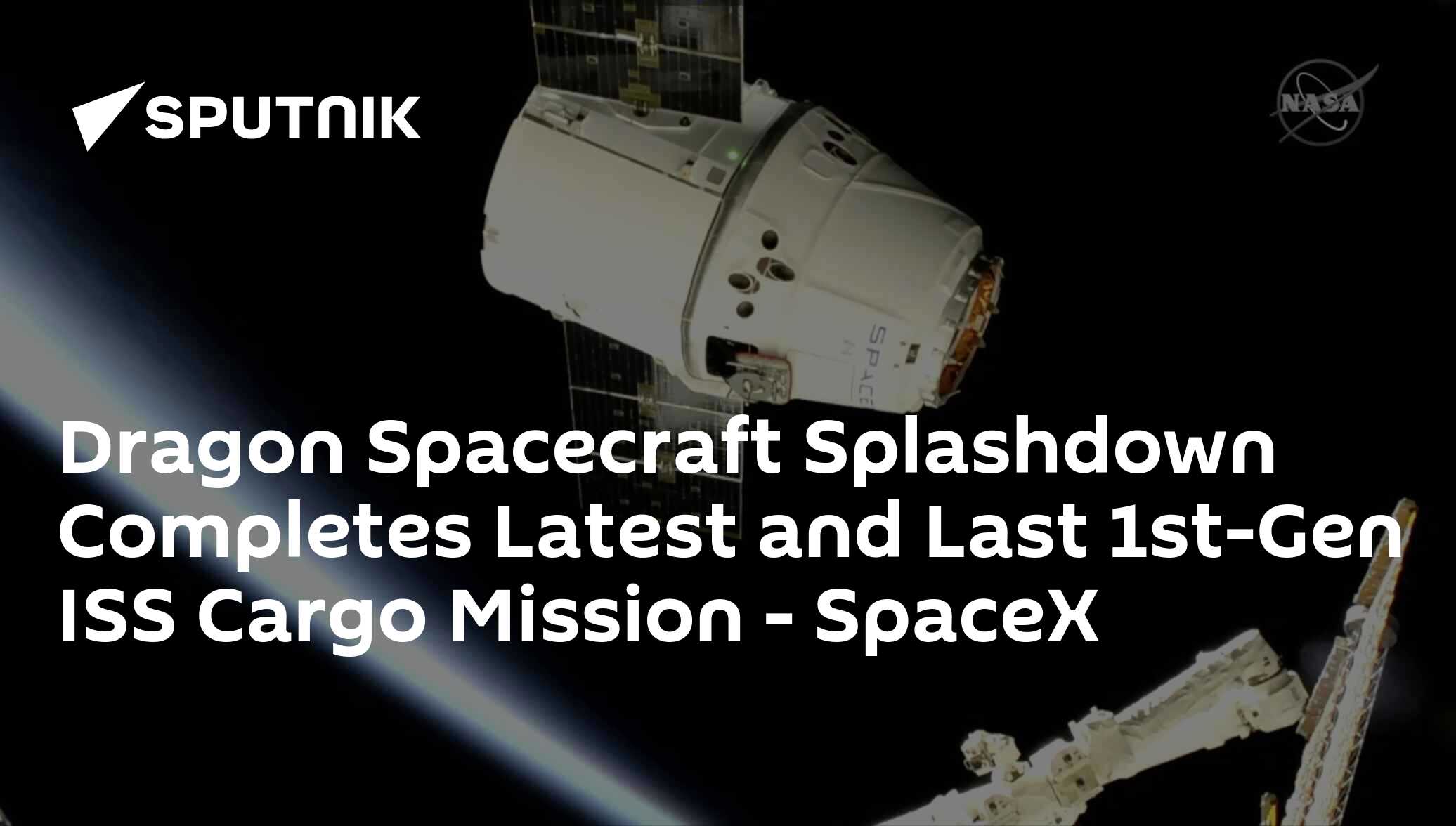 Dragon Spacecraft Splashdown Completes Latest and Last 1st-Gen ISS ...