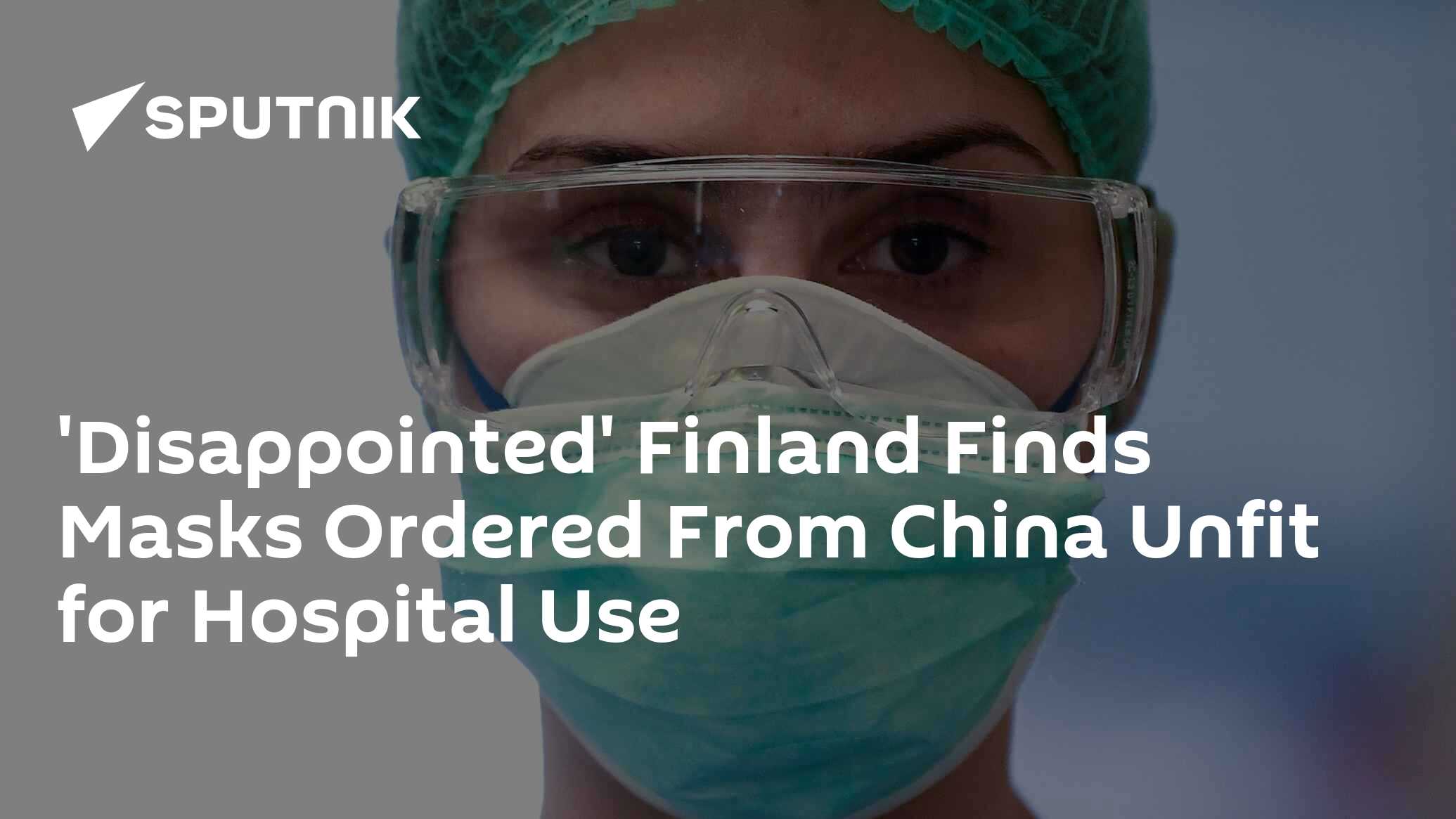 'Disappointed' Finland Finds Masks Ordered From China Unfit for ...