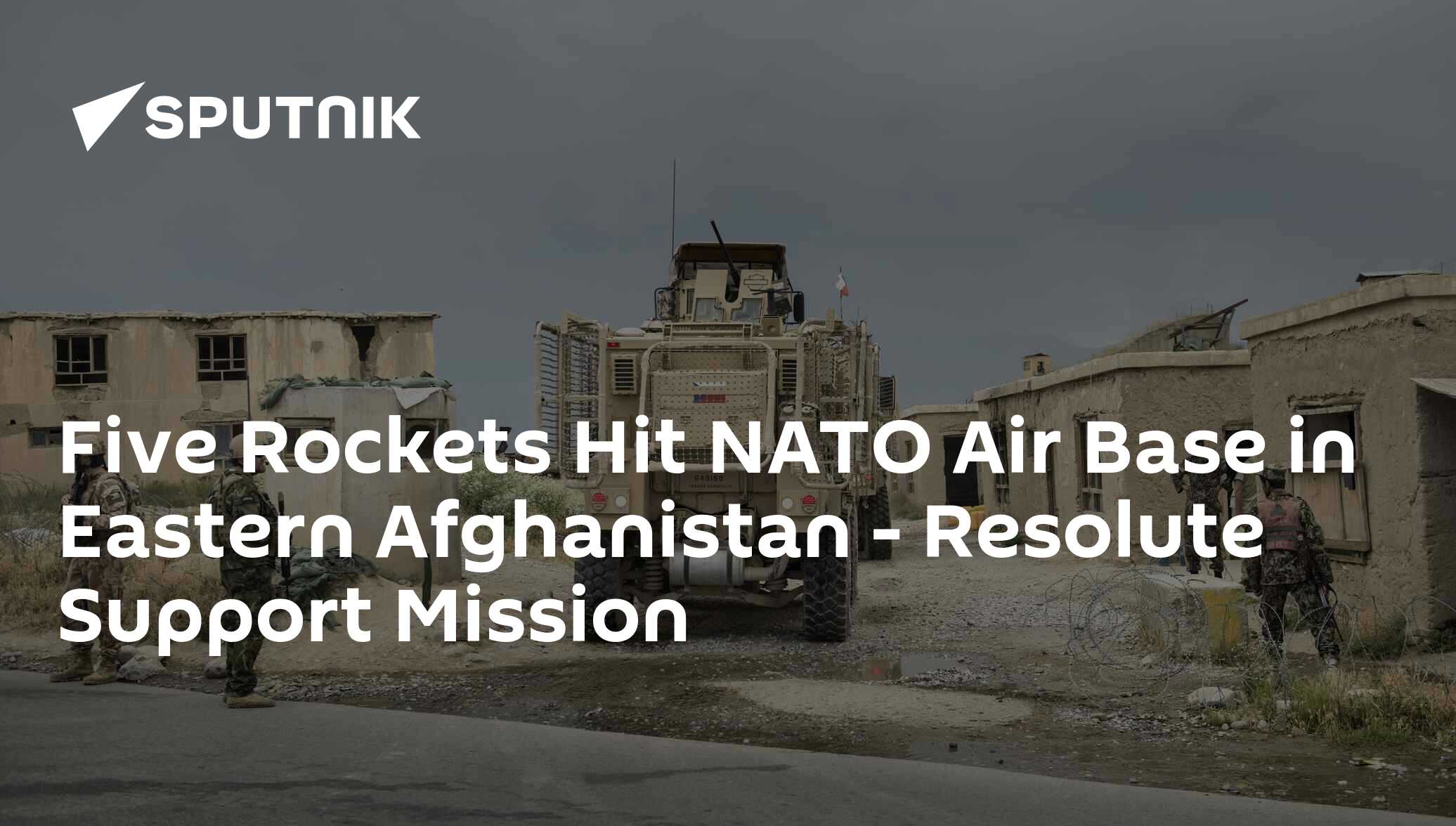 Five Rockets Hit NATO Air Base in Eastern Afghanistan - Resolute ...
