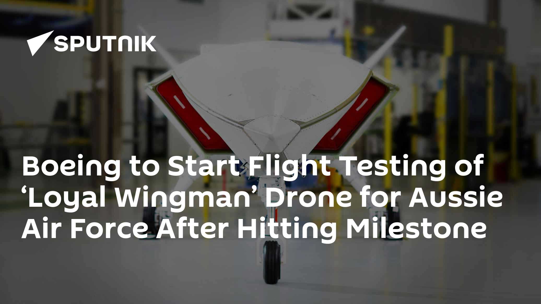 Boeing to Start Flight Testing of ‘Loyal Wingman’ Drone for Aussie Air ...