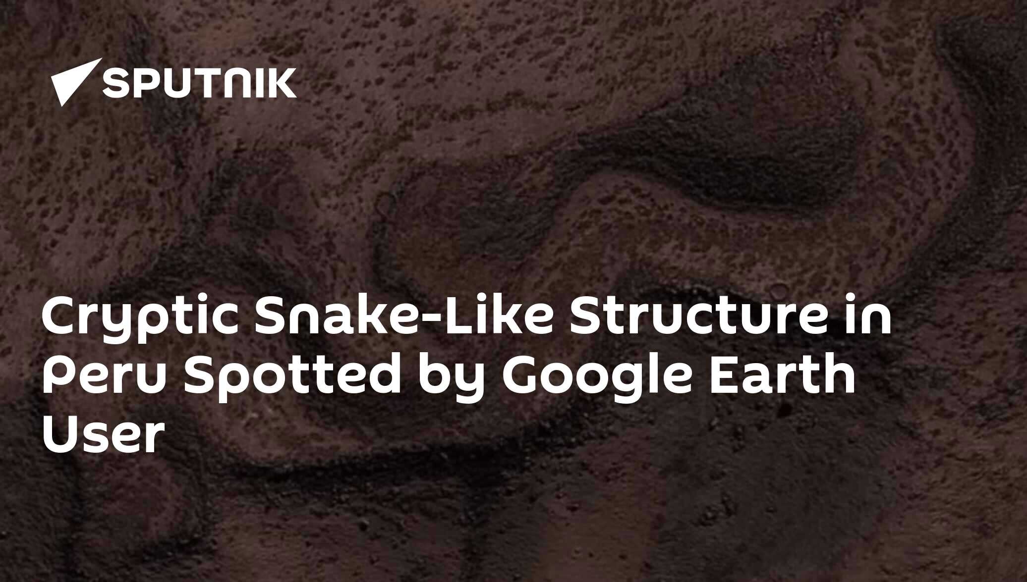 Cryptic Snake-Like Structure in Peru Spotted by Google Earth User