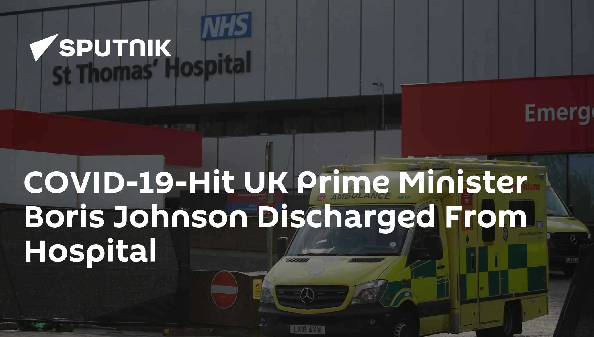 COVID-19-Hit UK Prime Minister Boris Johnson Discharged From Hospital ...