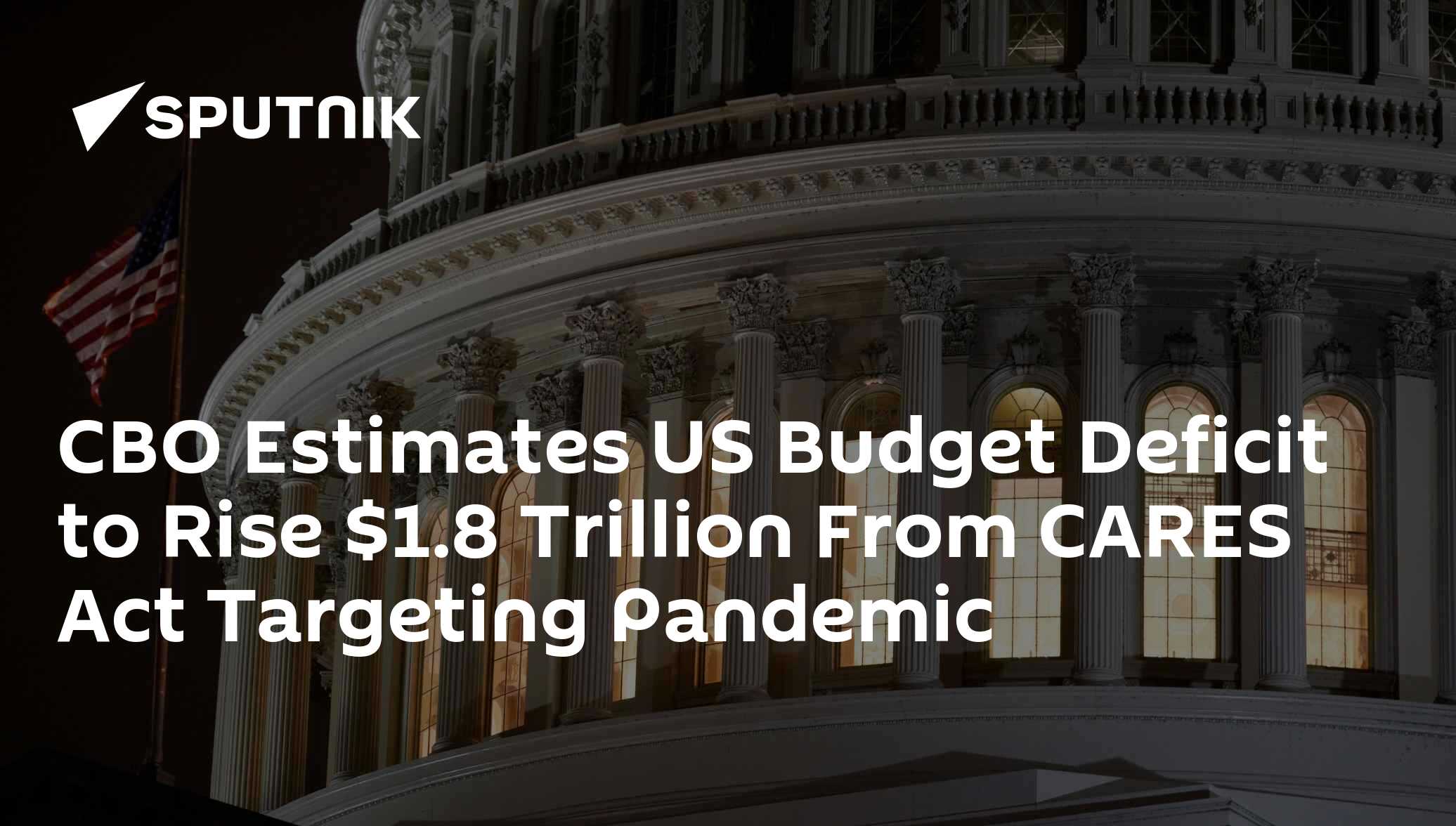 CBO Estimates US Budget Deficit to Rise $1.8 Trillion From CARES Act ...