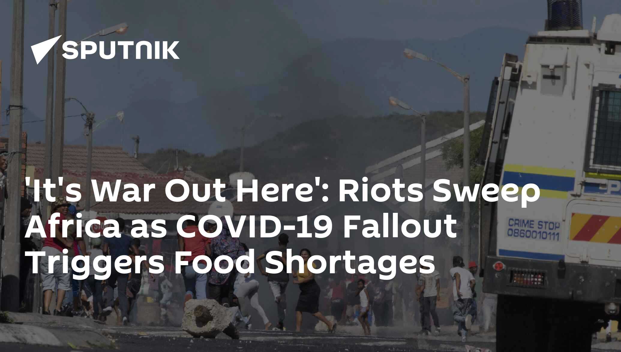 'It's War Out Here': Riots Sweep Africa as COVID-19 Fallout Triggers ...