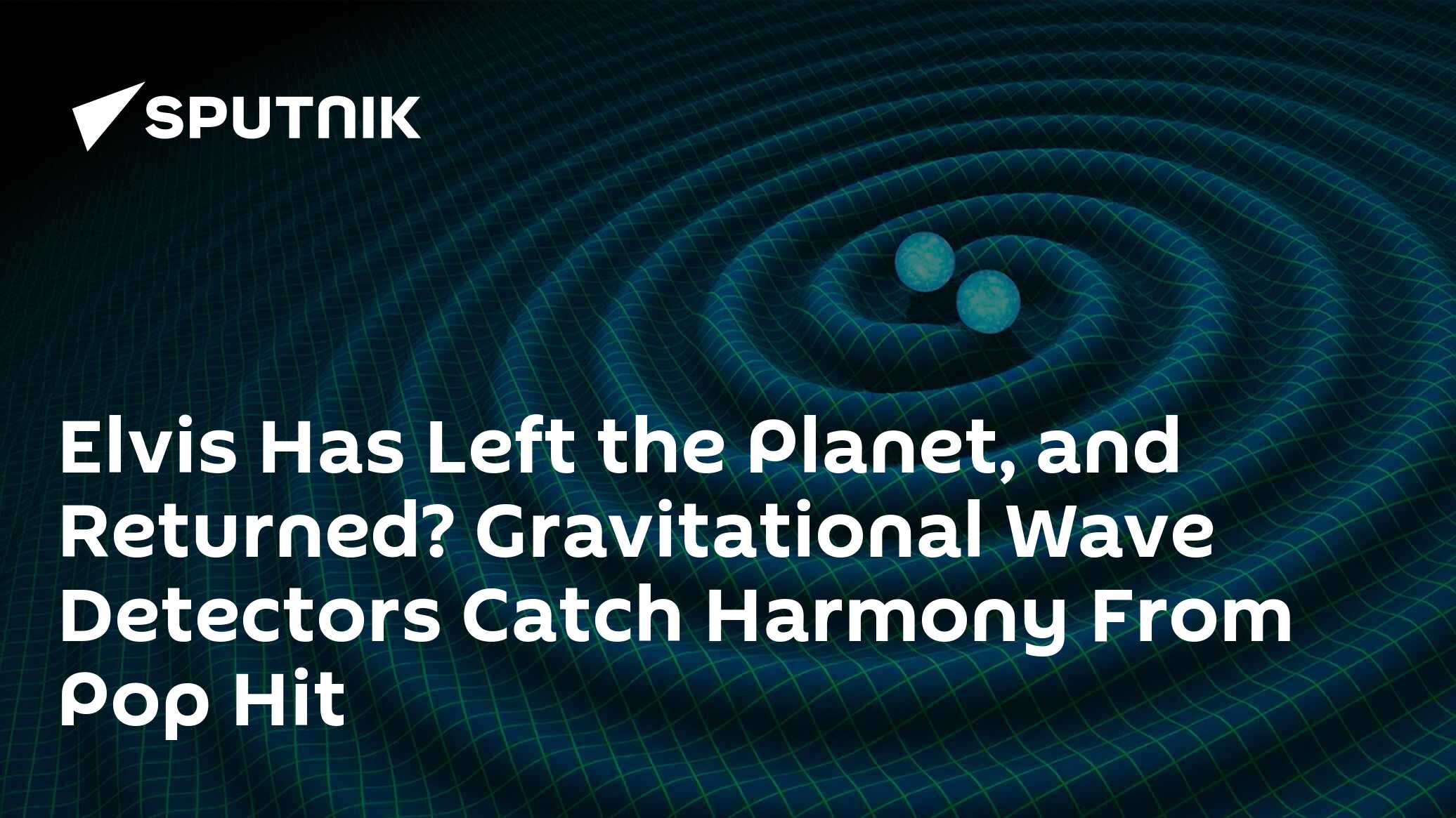 Elvis Has Left the Planet, and Returned? Gravitational Wave Detectors ...