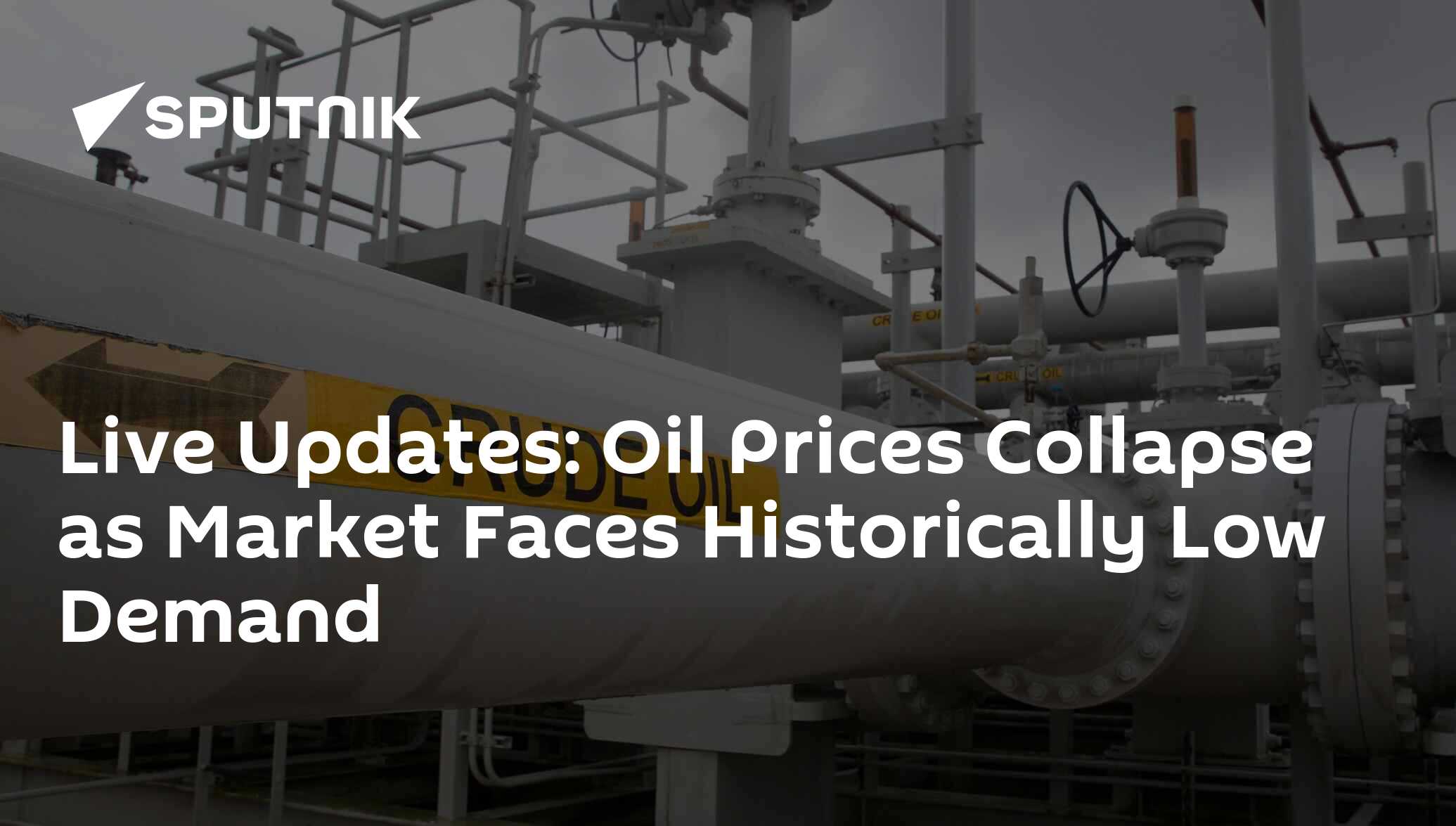 Live Updates: Oil Prices Collapse as Market Faces Historically Low ...