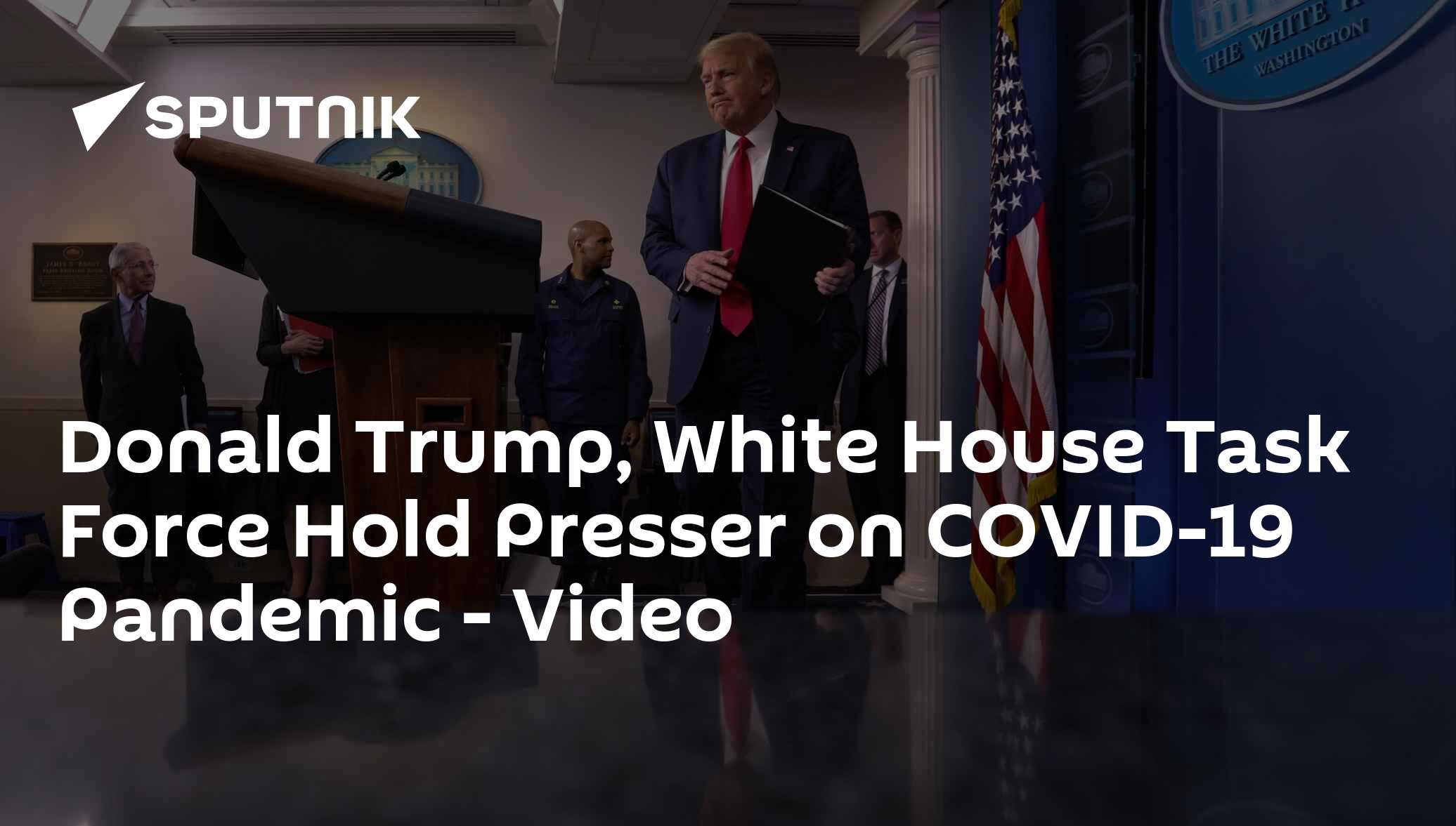 Donald Trump, White House Task Force Hold Presser on COVID-19 Pandemic ...