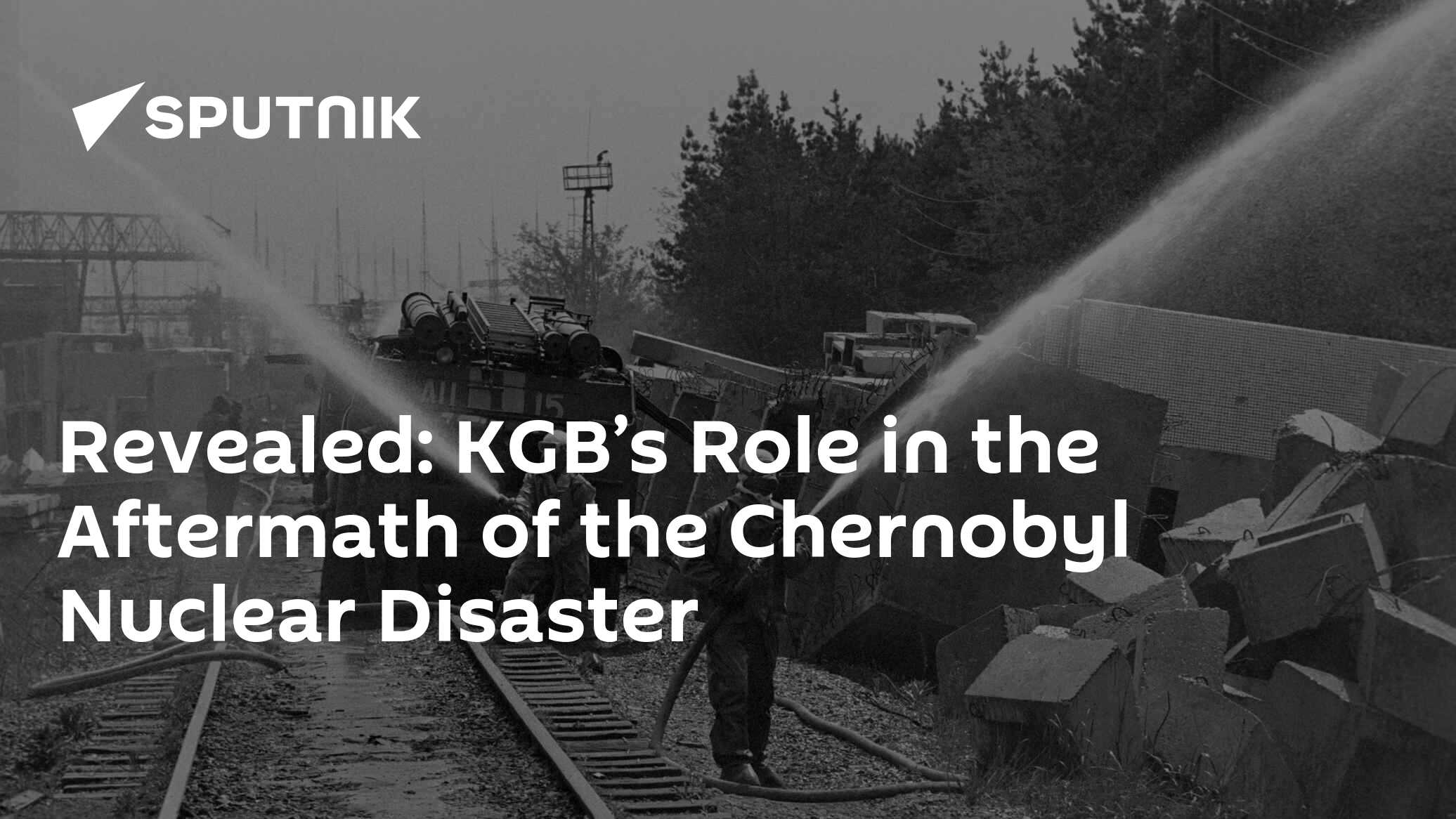 Revealed: KGB’s Role in the Aftermath of the Chernobyl Nuclear Disaster