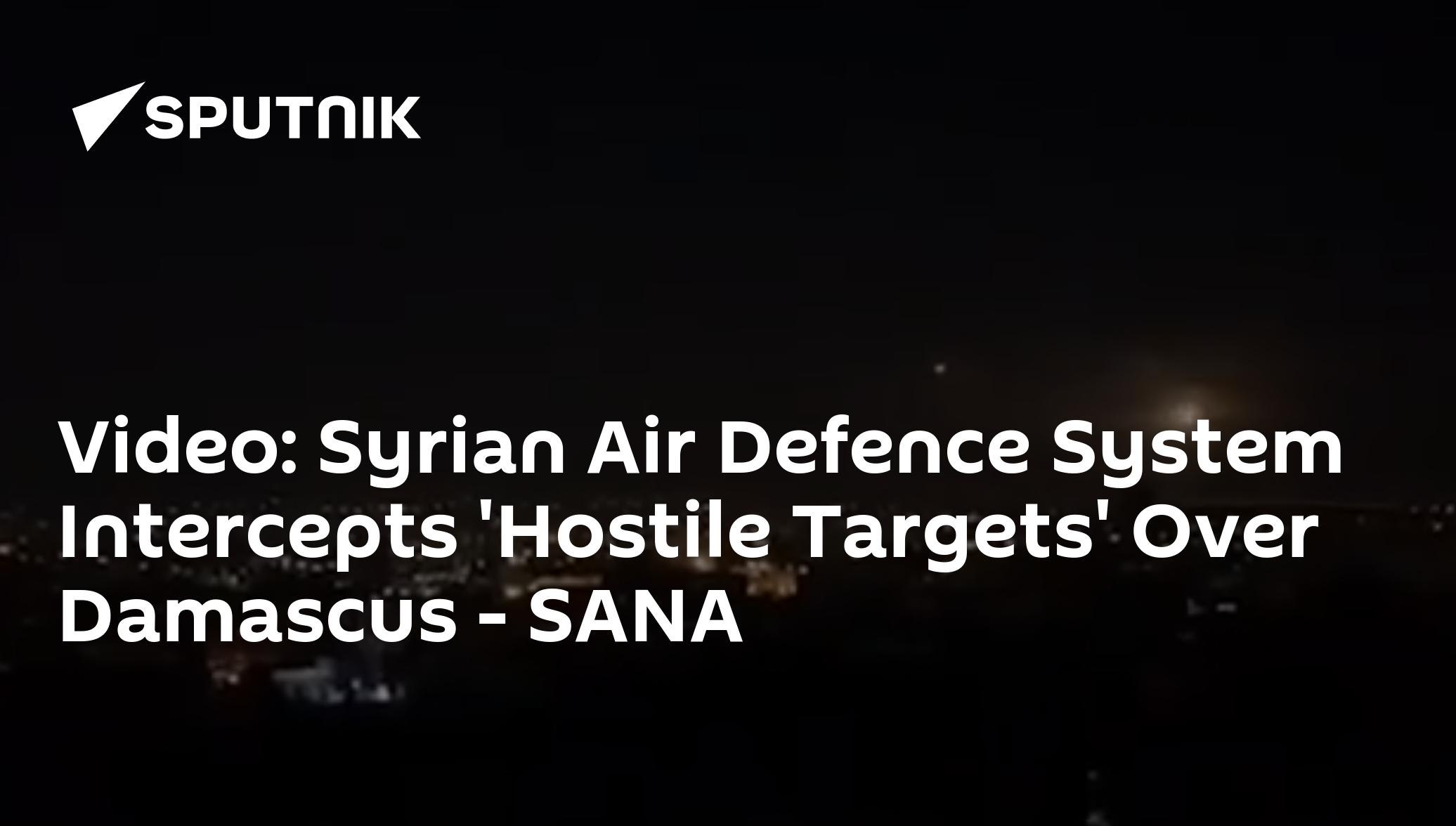Video: Syrian Air Defence System Intercepts 'Hostile Targets' Over ...