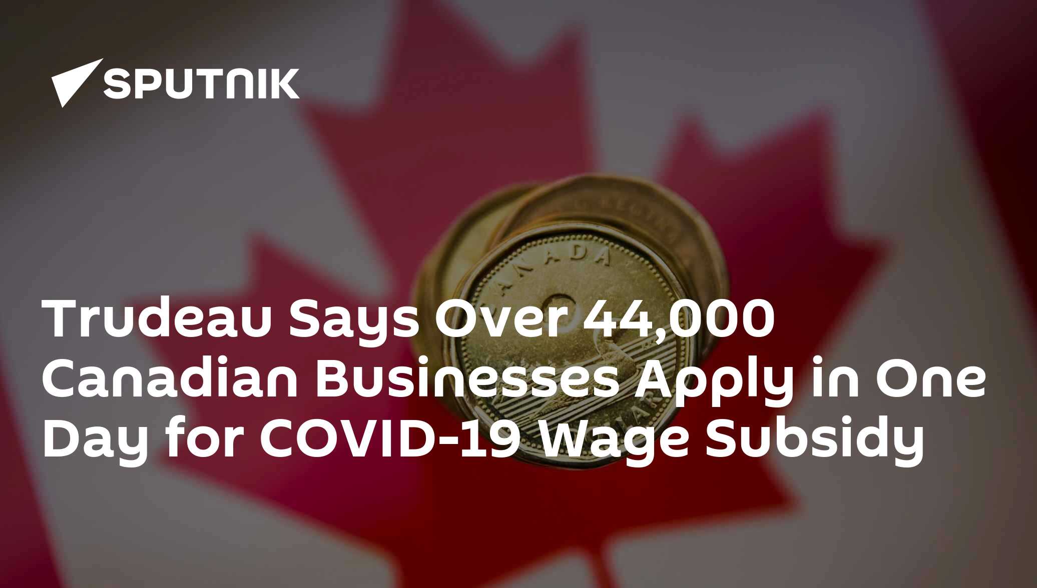 Trudeau Says Over 44,000 Canadian Businesses Apply in One Day for COVID ...