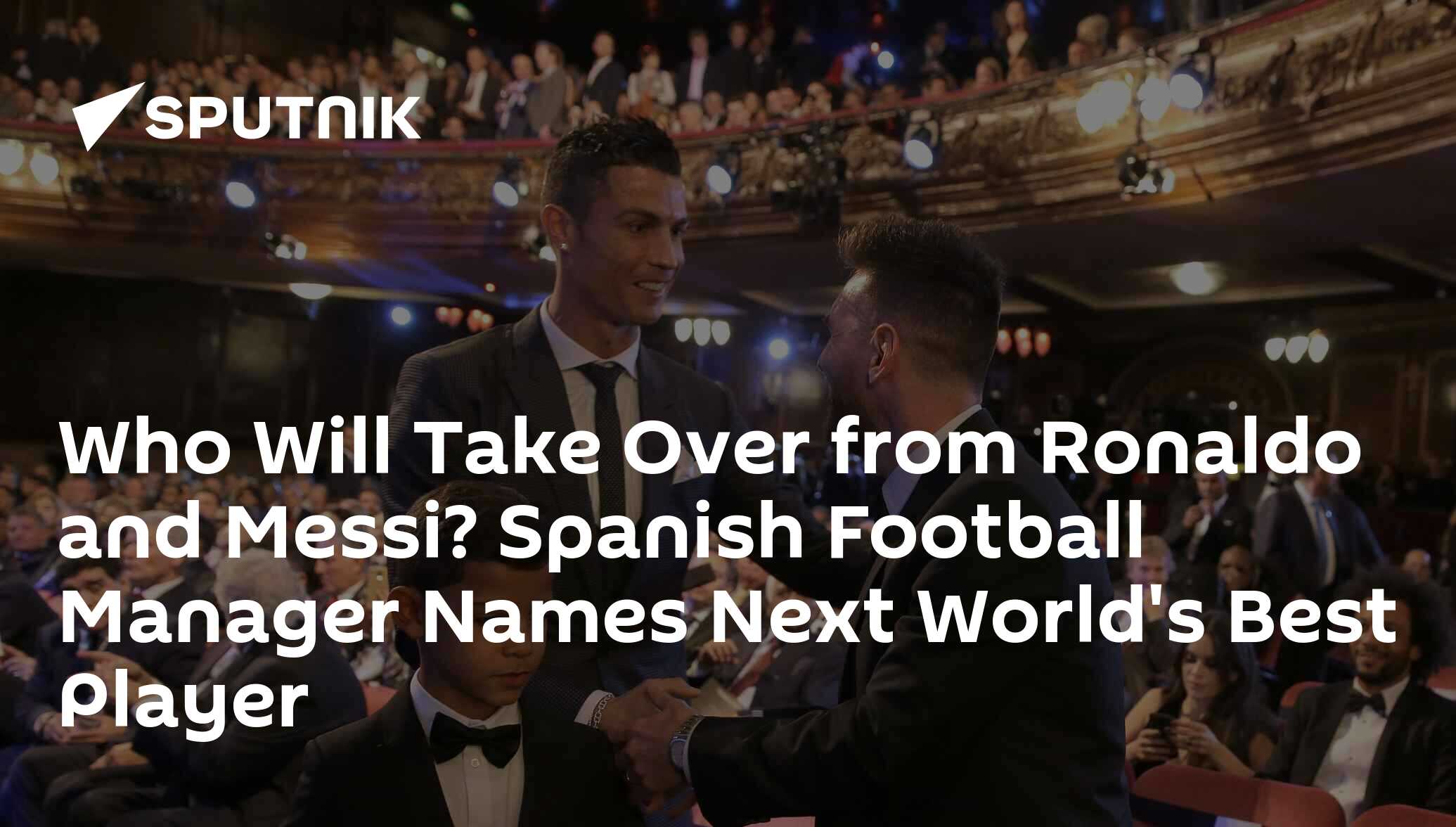 Who Will Take Over from Ronaldo and Messi? Spanish Football Manager ...
