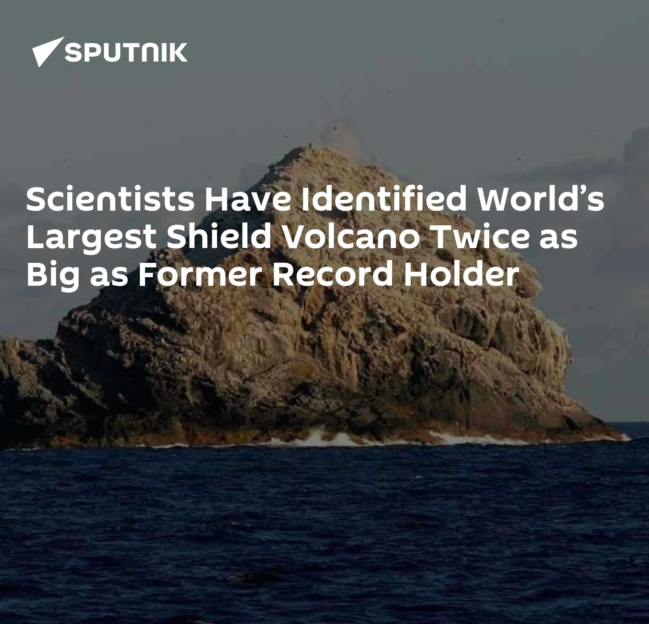 Scientists Have Identified World’s Largest Shield Volcano Twice as Big ...