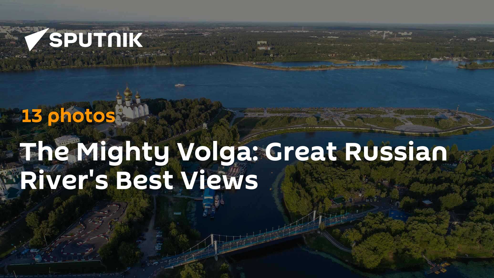 The Mighty Volga: Great Russian River's Best Views
