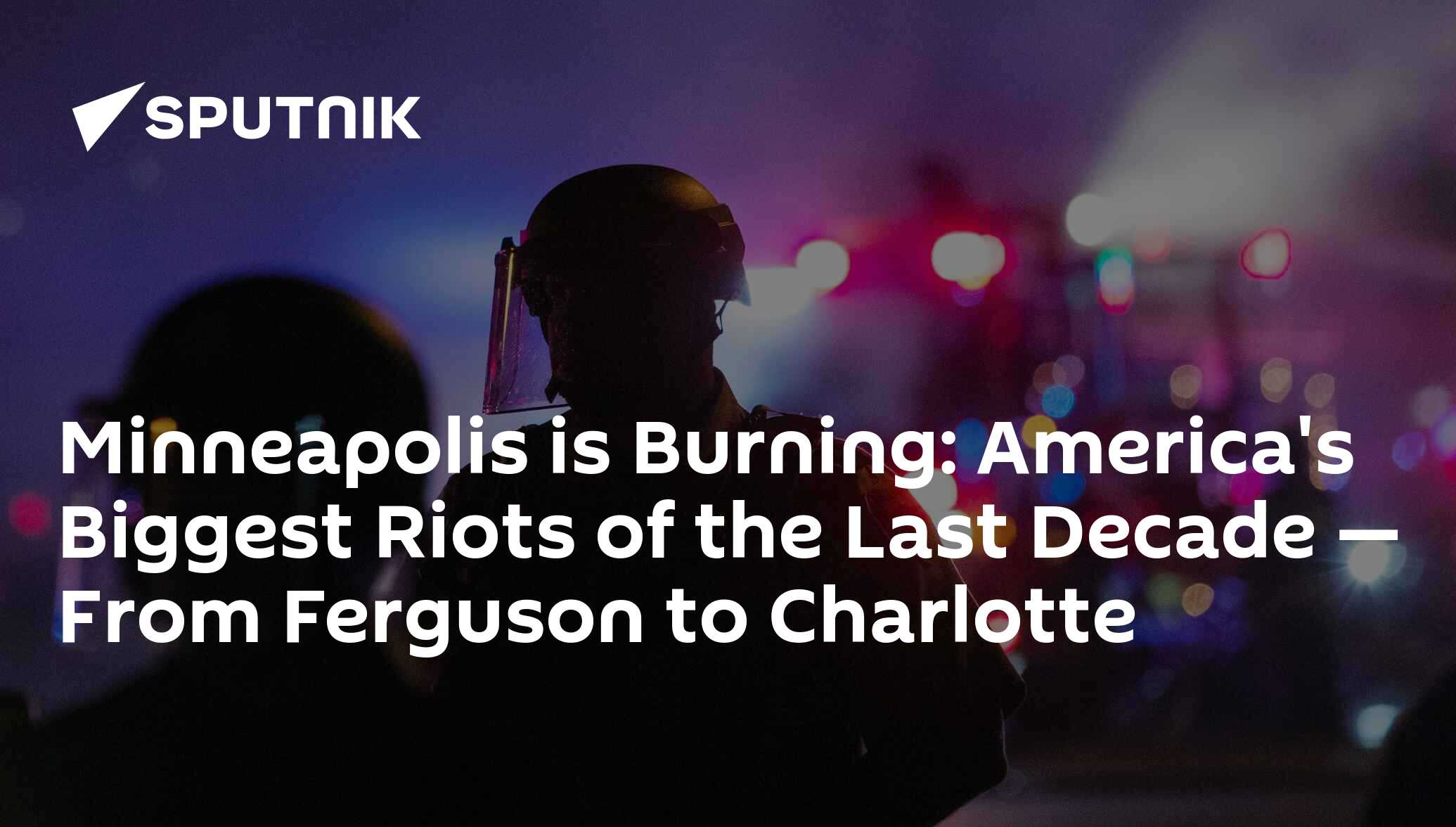 Minneapolis is Burning: America's Biggest Riots of the Last Decade ...