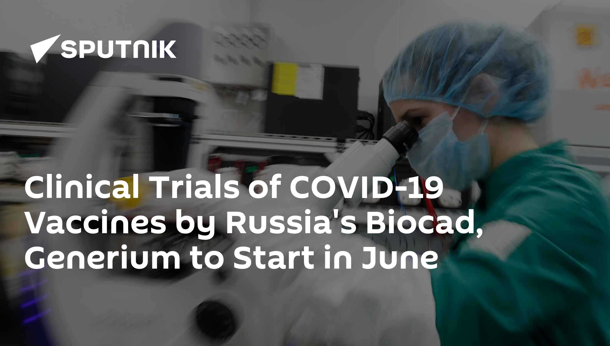 Clinical Trials of COVID-19 Vaccines by Russia's Biocad, Generium to ...