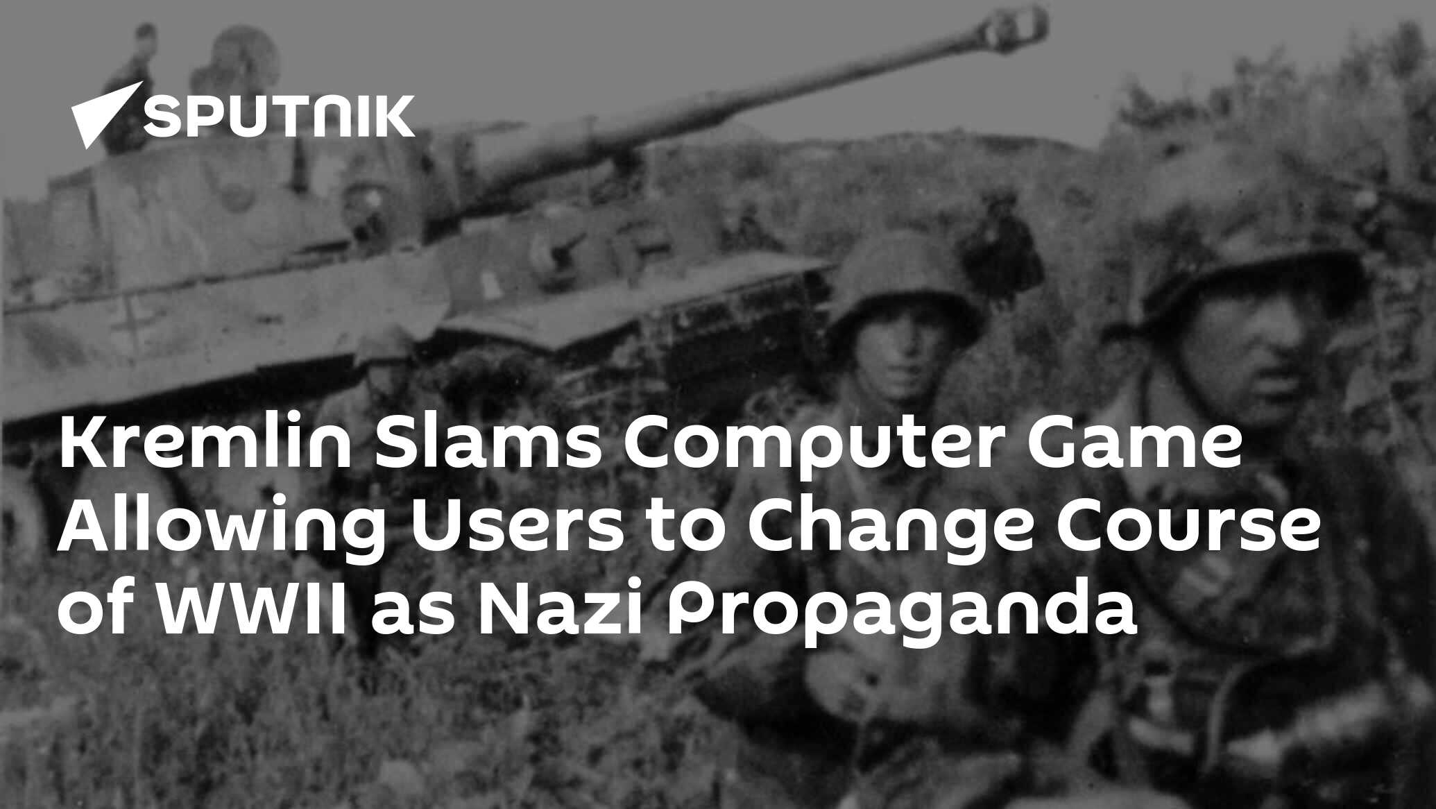Kremlin Slams Computer Game Allowing Users to Change Course of WWII as ...