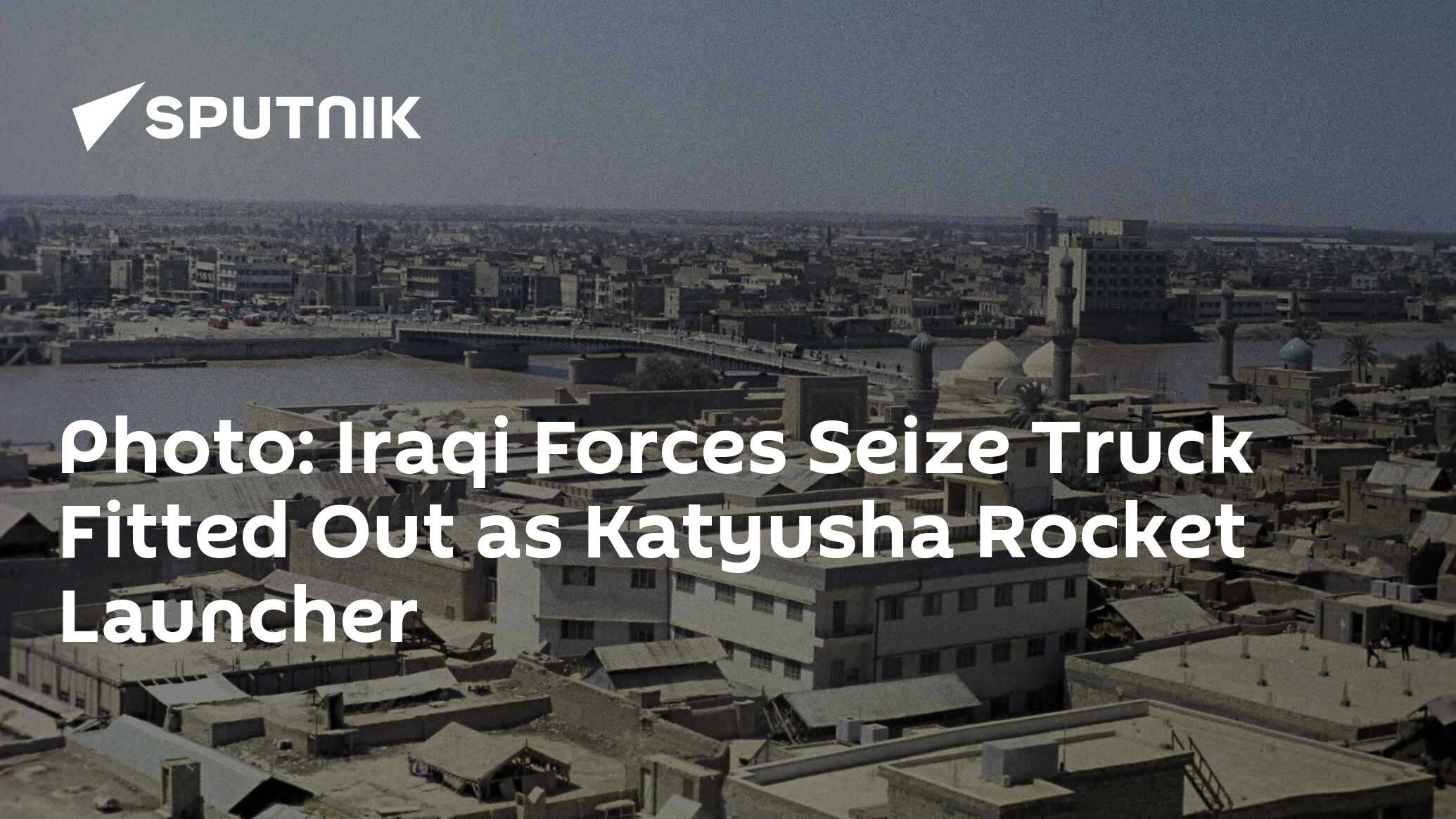 Photo: Iraqi Forces Seize Truck Fitted Out as Katyusha Rocket Launcher