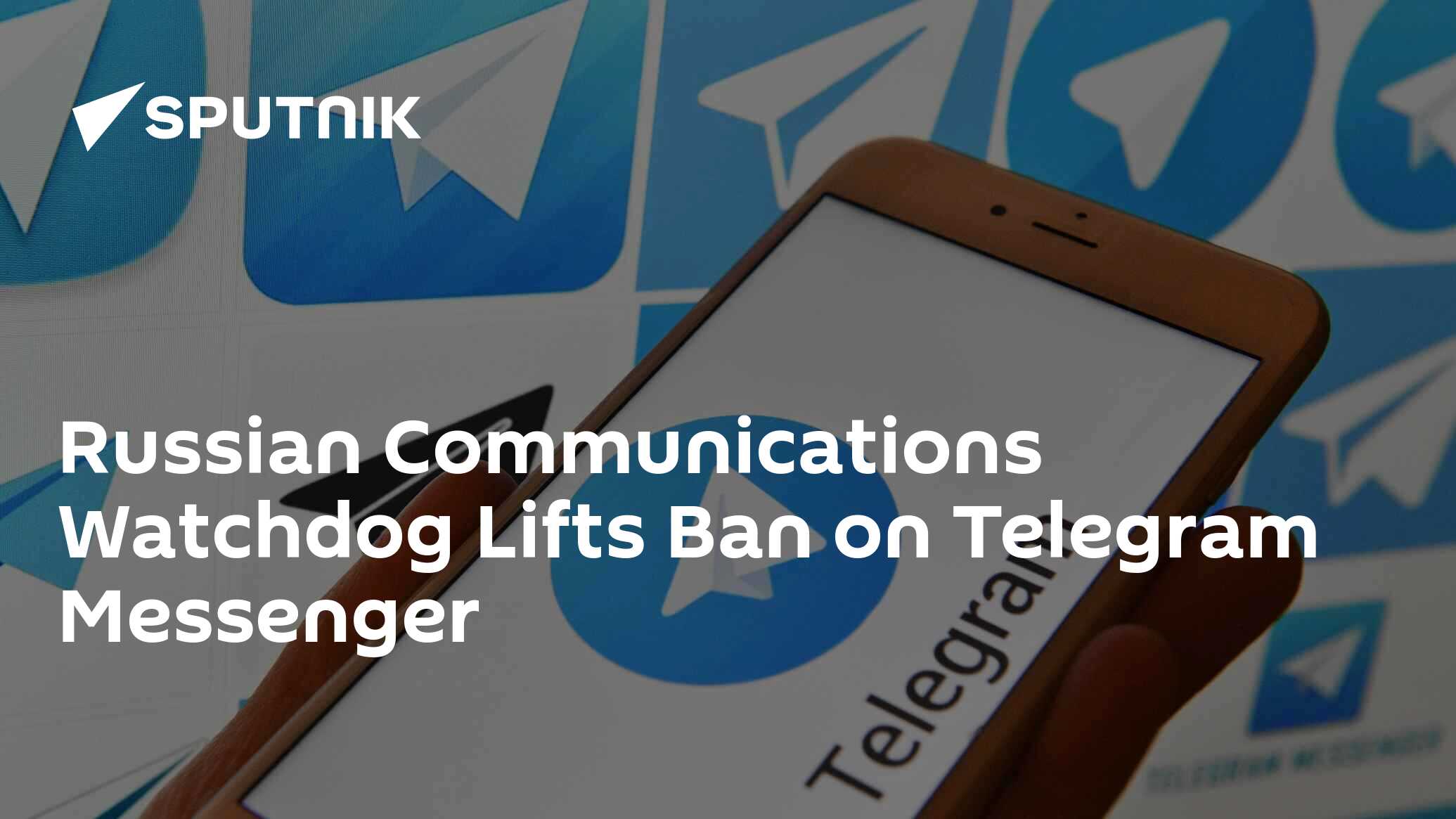 Russian Communications Watchdog Lifts Ban on Telegram Messenger