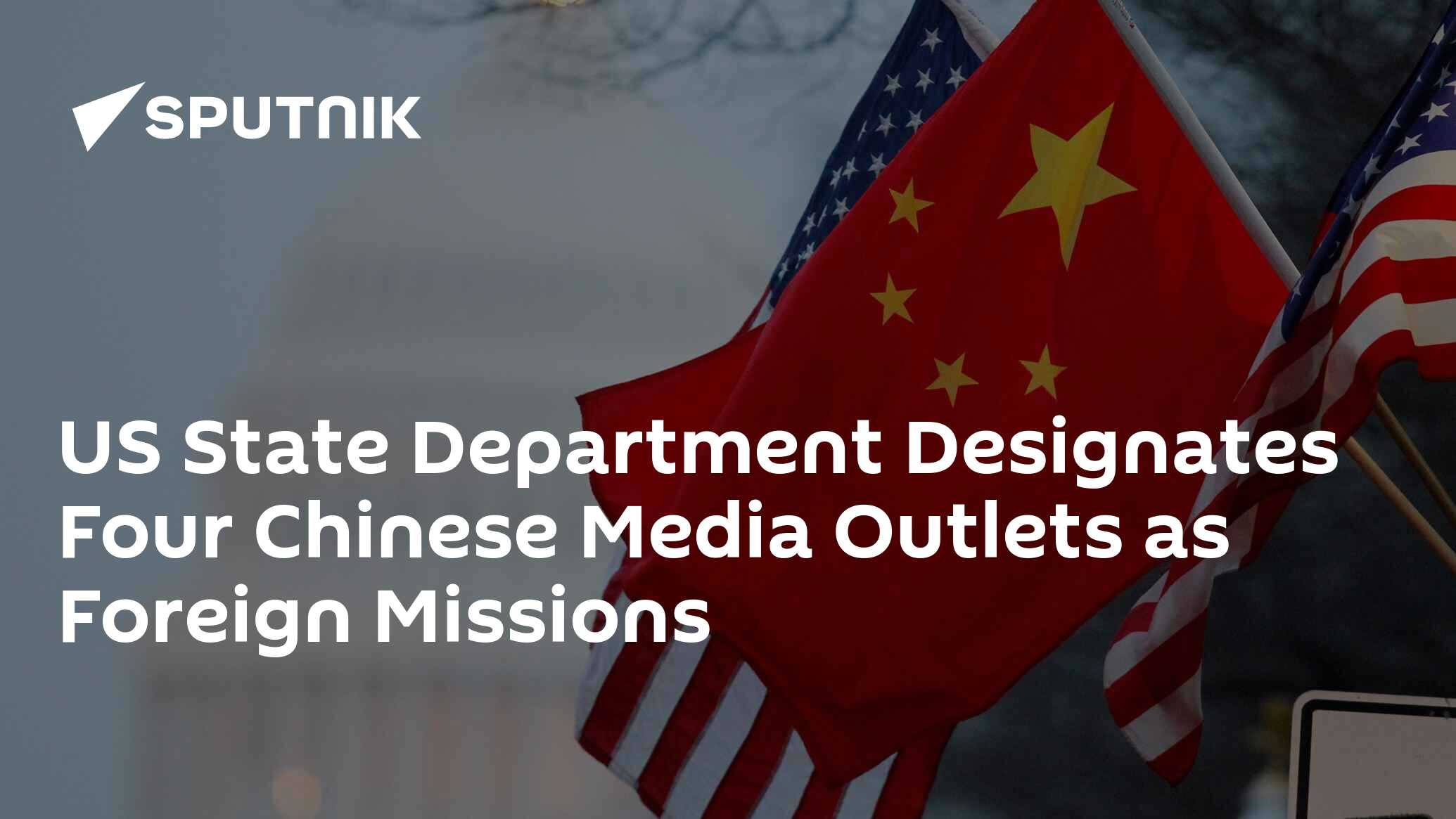US State Department Designates Four Chinese Media Outlets as Foreign ...