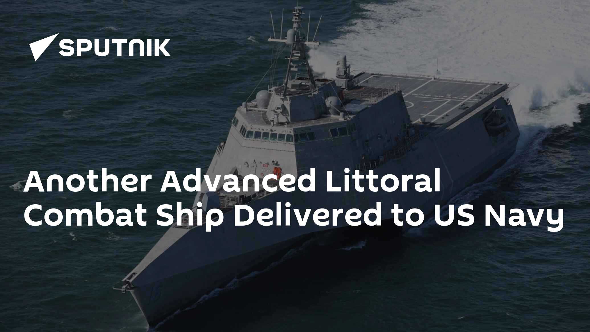 Another Advanced Littoral Combat Ship Delivered to US Navy - 27.06.2020 ...
