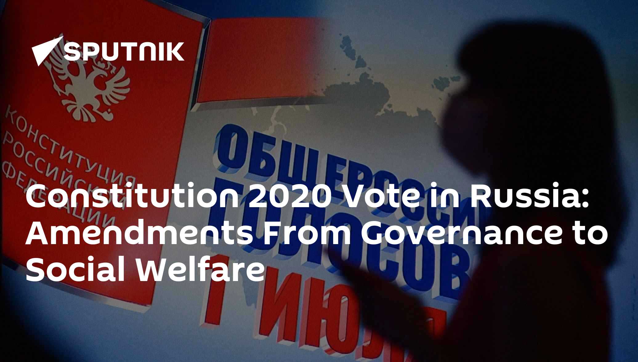 Constitution 2020 Vote in Russia: Amendments From Governance to Social ...