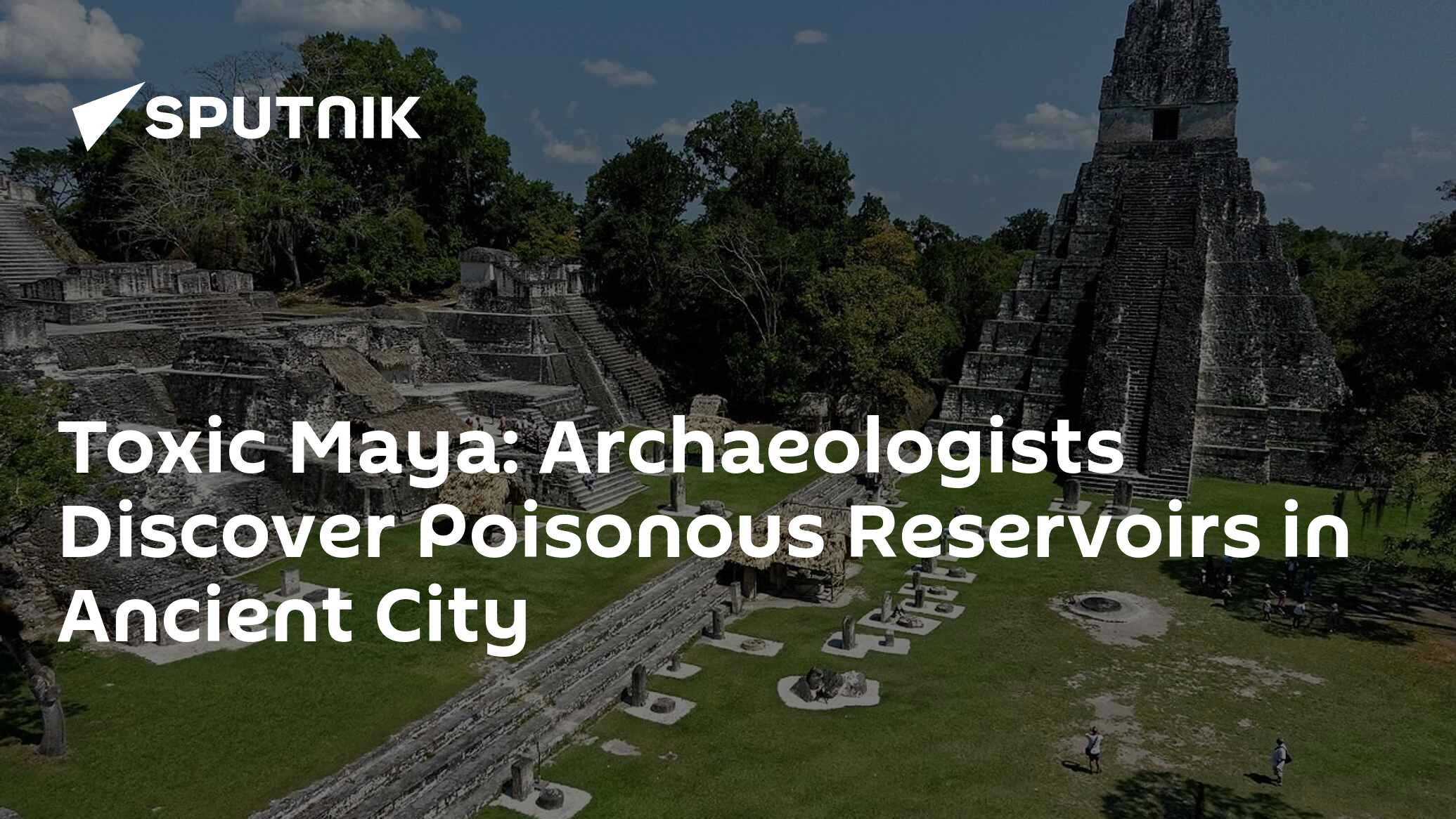 Toxic Maya: Archaeologists Discover Poisonous Reservoirs in Ancient City