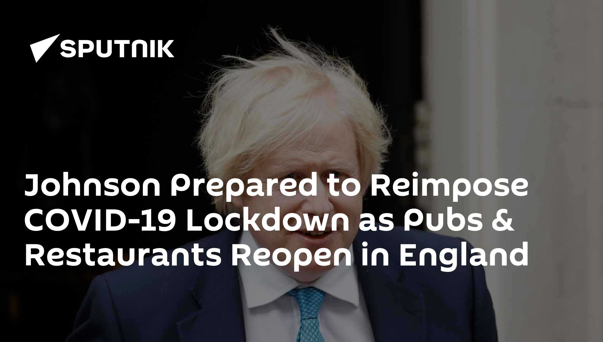 Johnson Prepared to Reimpose COVID-19 Lockdown as Pubs & Restaurants ...