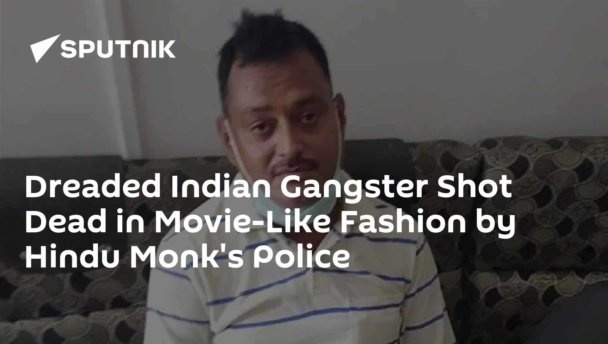 Dreaded Indian Gangster Shot Dead in Movie-Like Fashion by Hindu Monk's ...