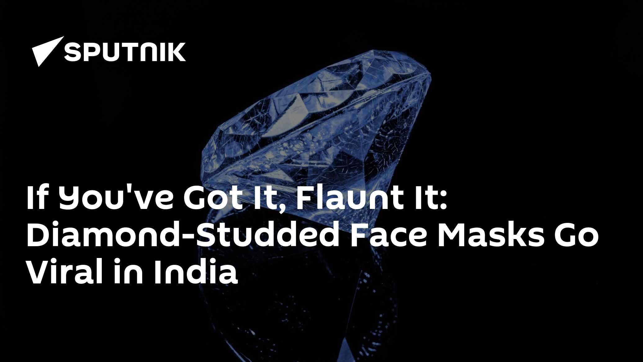 If You've Got It, Flaunt It: Diamond-Studded Face Masks Go Viral in ...