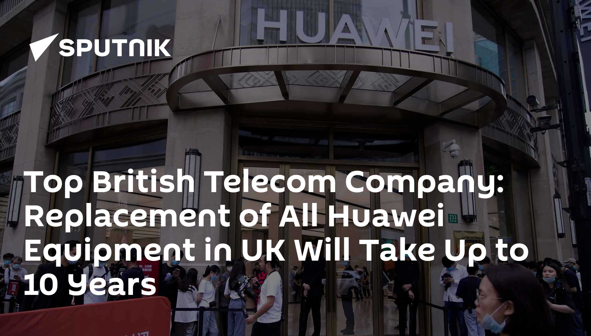 Top British Telecom Company: Replacement of All Huawei Equipment in UK ...