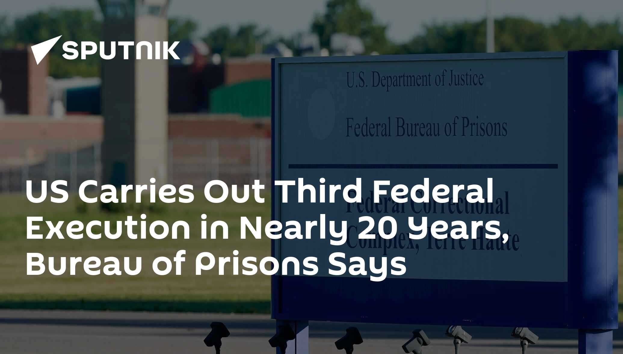 US Carries Out Third Federal Execution in Nearly 20 Years, Bureau of ...