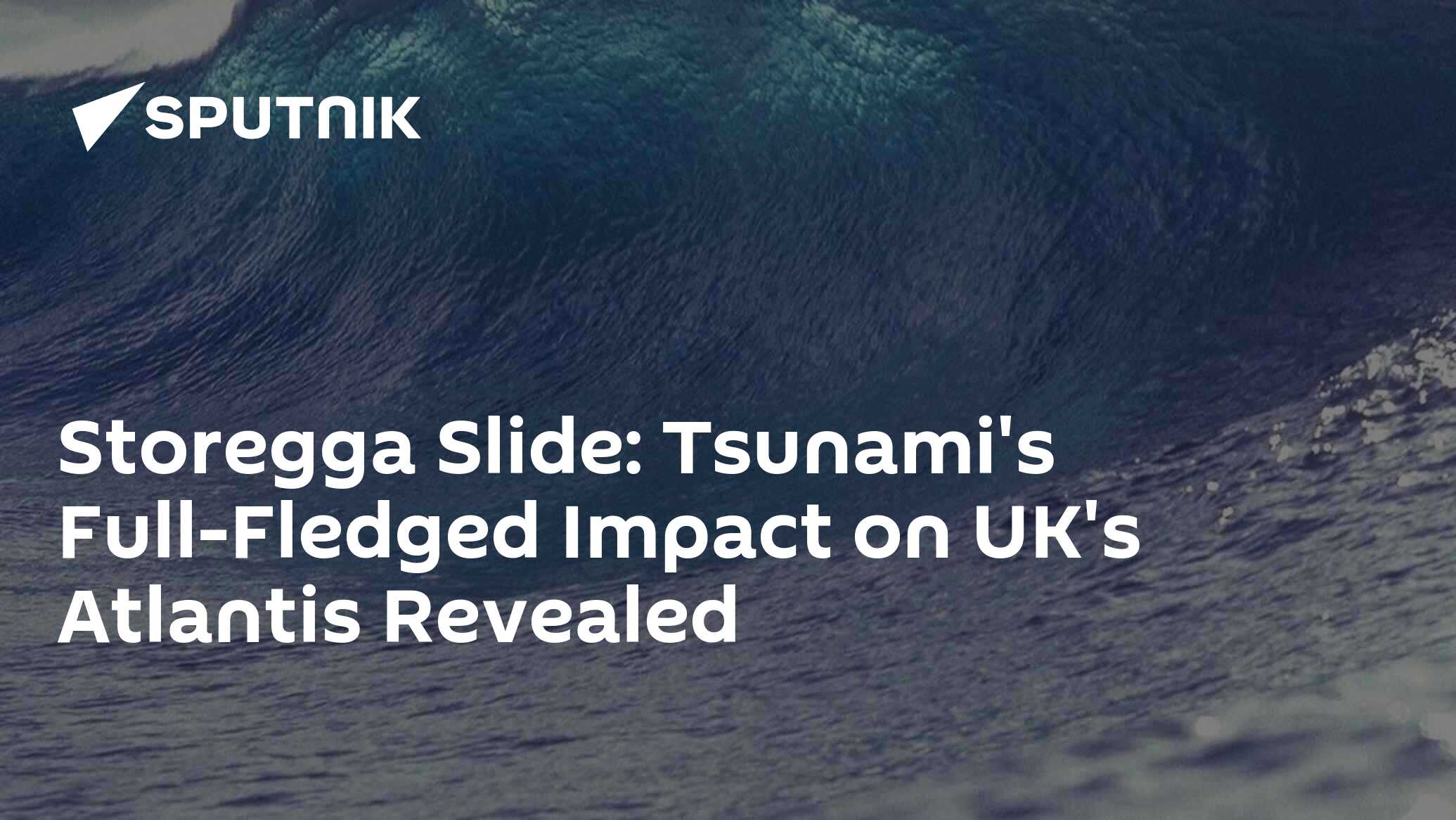 Storegga Slide: Tsunami's Full-Fledged Impact on UK's Atlantis Revealed