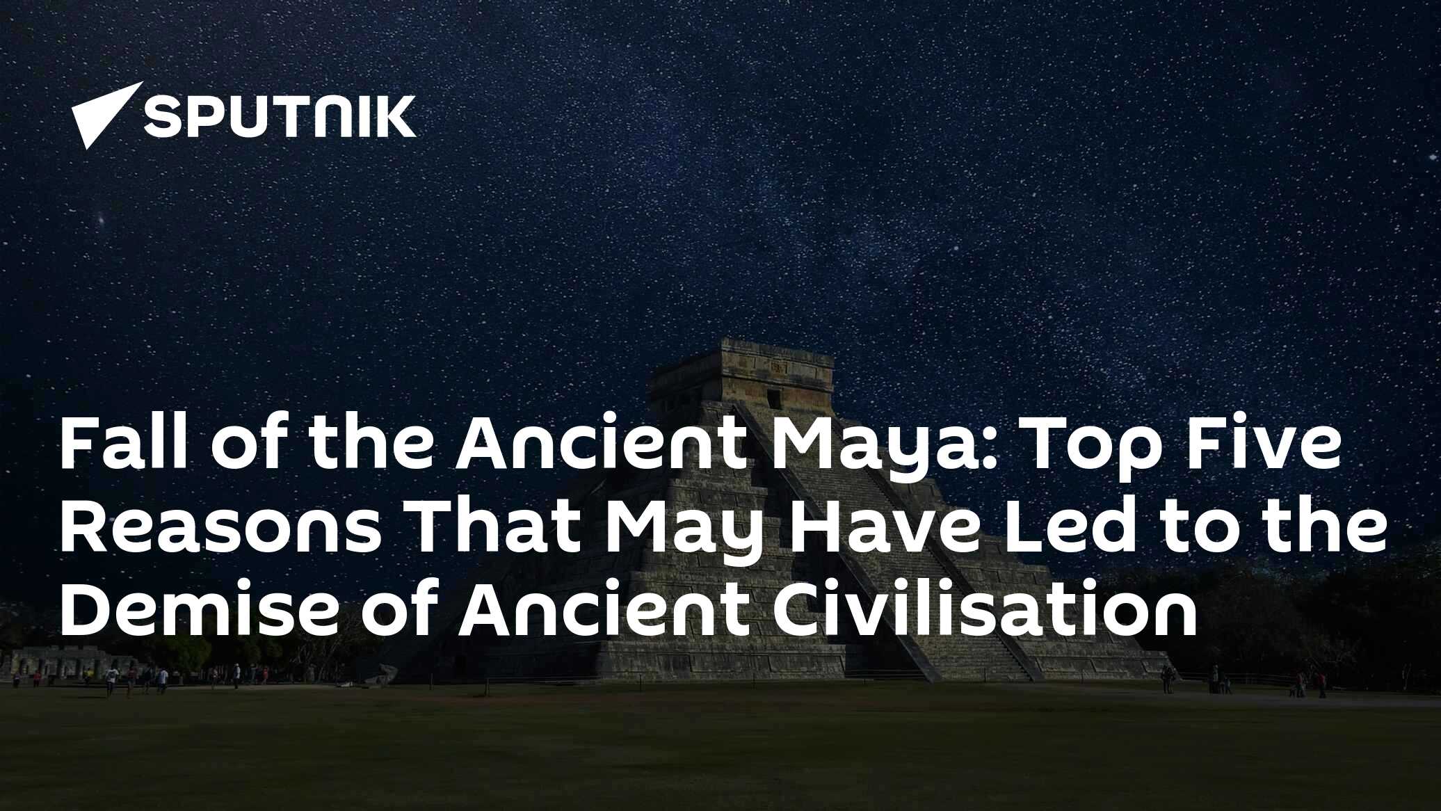 Fall of the Ancient Maya: Top Five Reasons That May Have Led to the ...