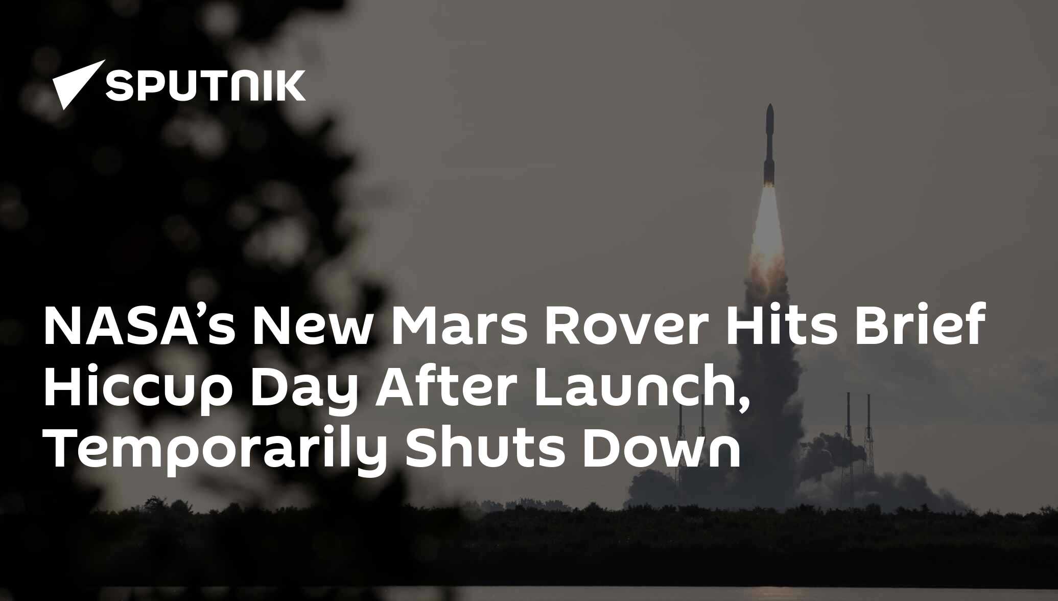 NASA’s New Mars Rover Hits Brief Hiccup Day After Launch, Temporarily ...