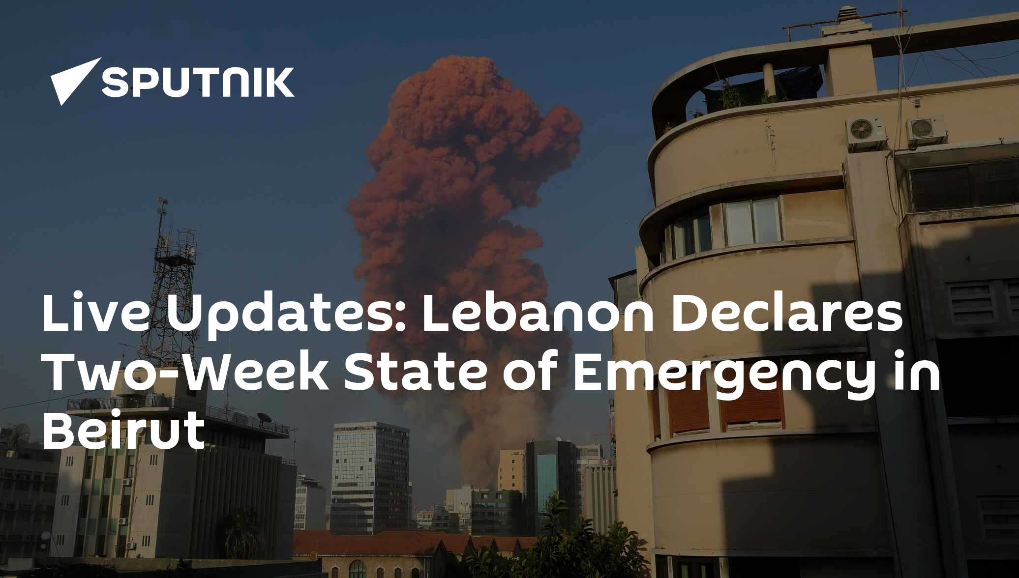 Live Updates: Lebanon Declares Two-Week State of Emergency in Beirut