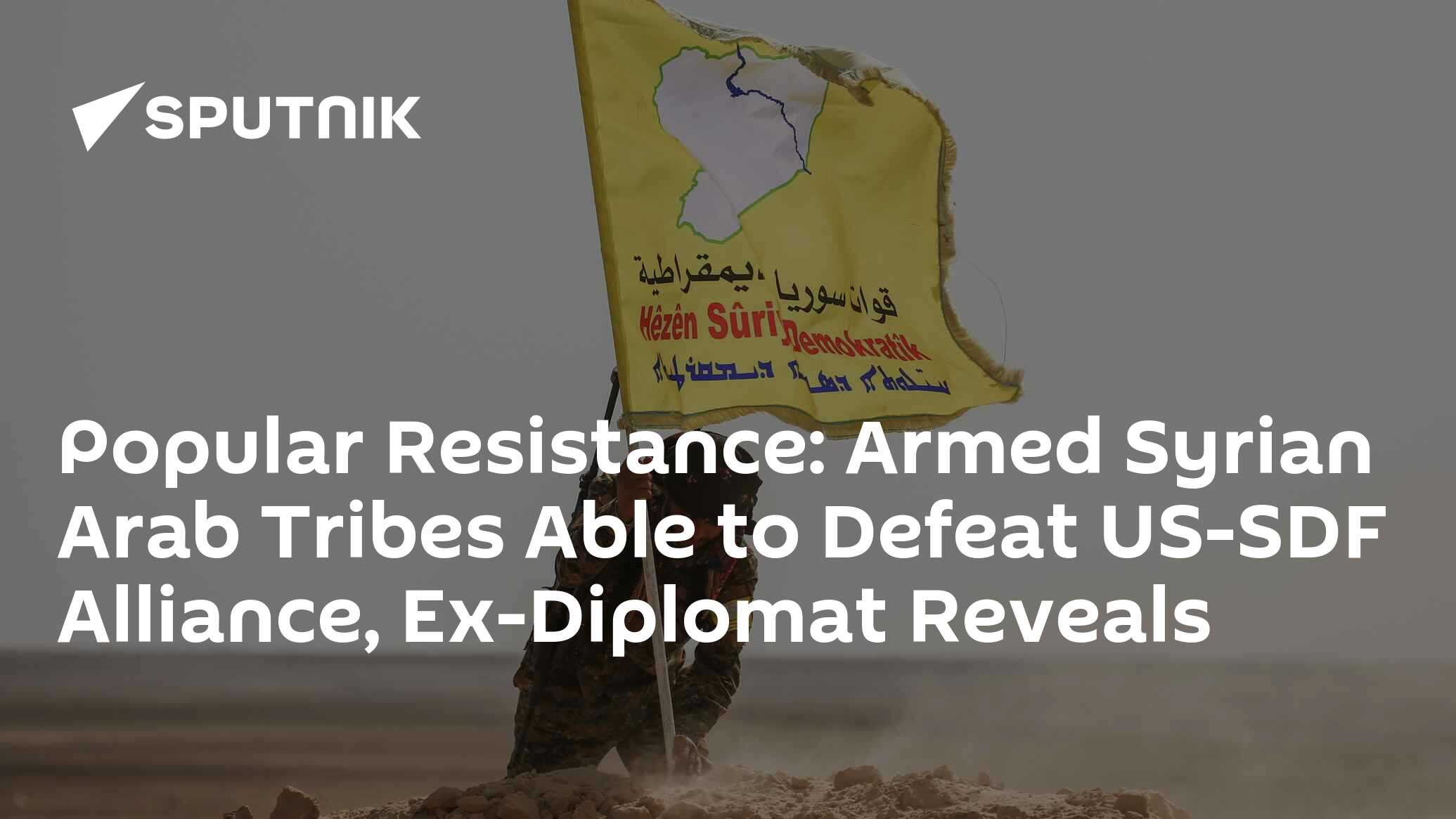 Popular Resistance: Armed Syrian Arab Tribes Able to Defeat US-SDF ...