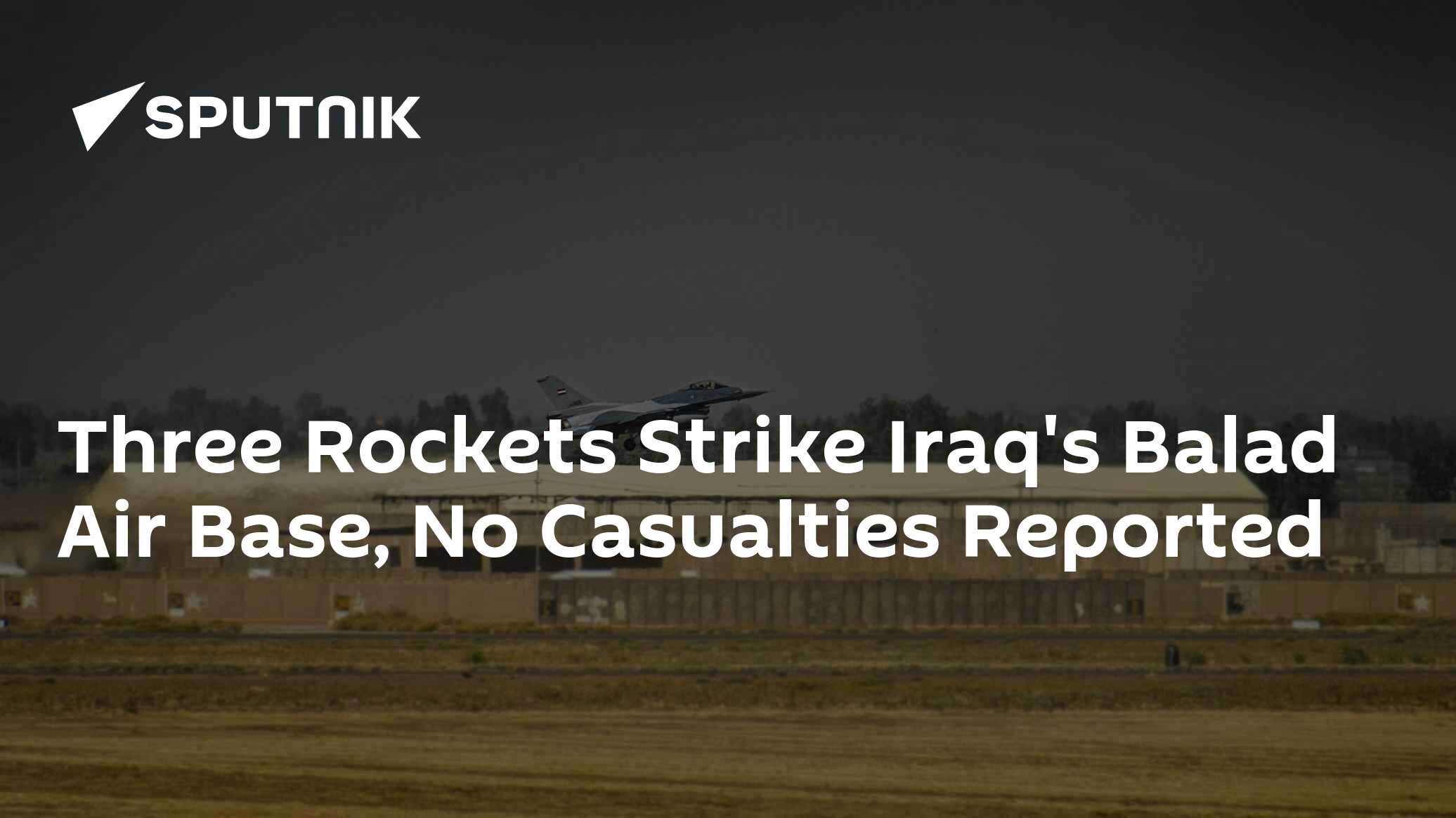 Three Rockets Strike Iraq's Balad Air Base, No Casualties Reported