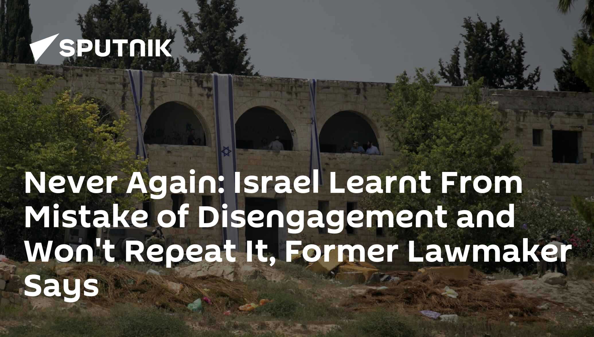 Never Again: Israel Learnt From Mistake of Disengagement and Won't ...